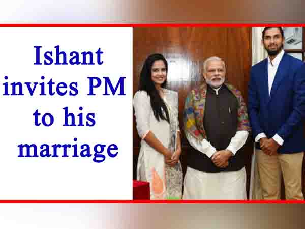 Ishant Sharma invites PM Modi for his marriage - Oneindia