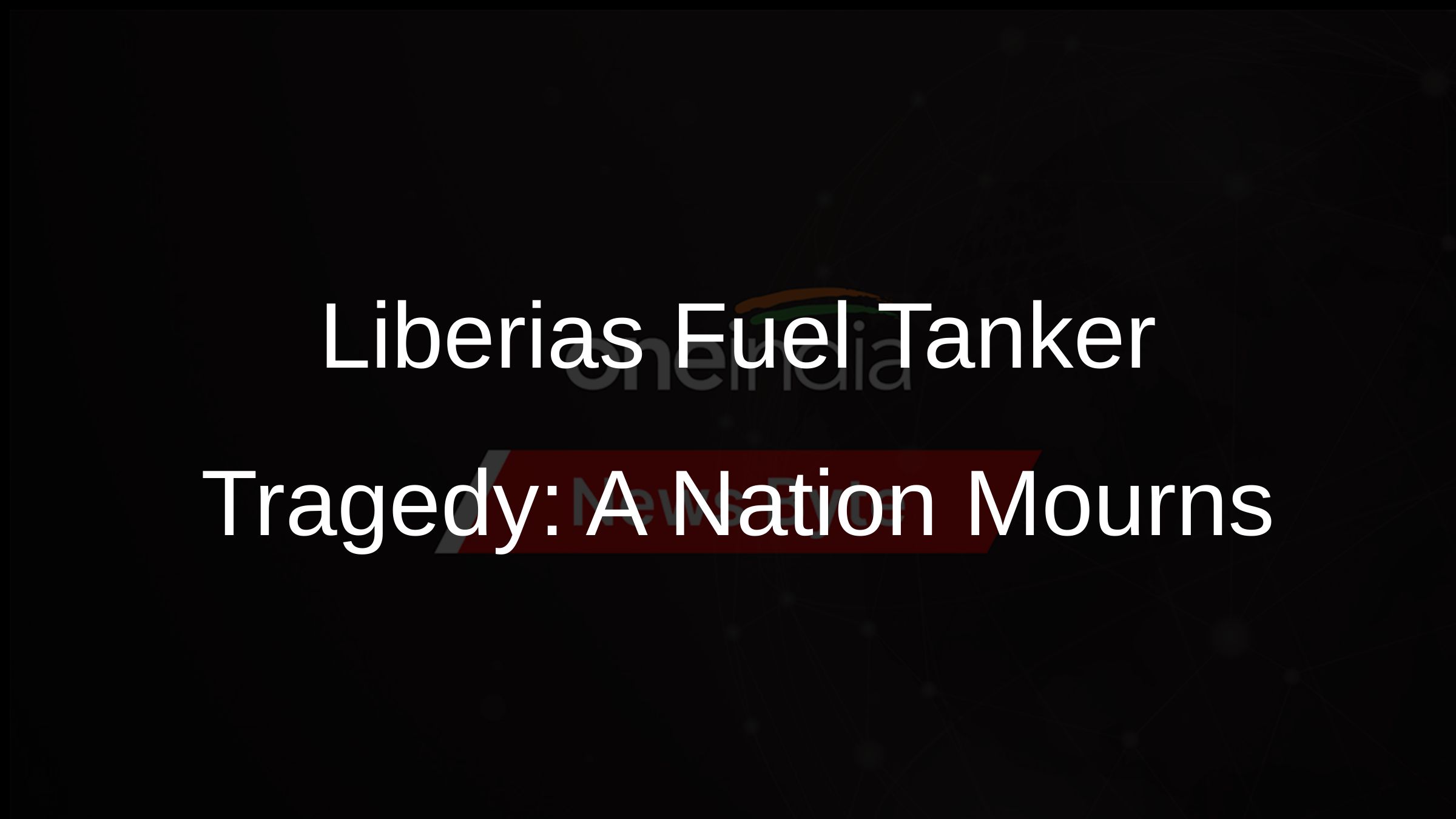 Liberia Fuel Tanker Explosion Leaves Dozens Dead and Injured - Oneindia ...