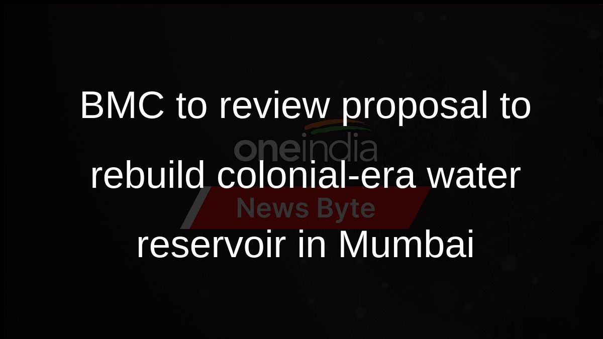 BMC to review proposal to rebuild colonial-era water reservoir in ...