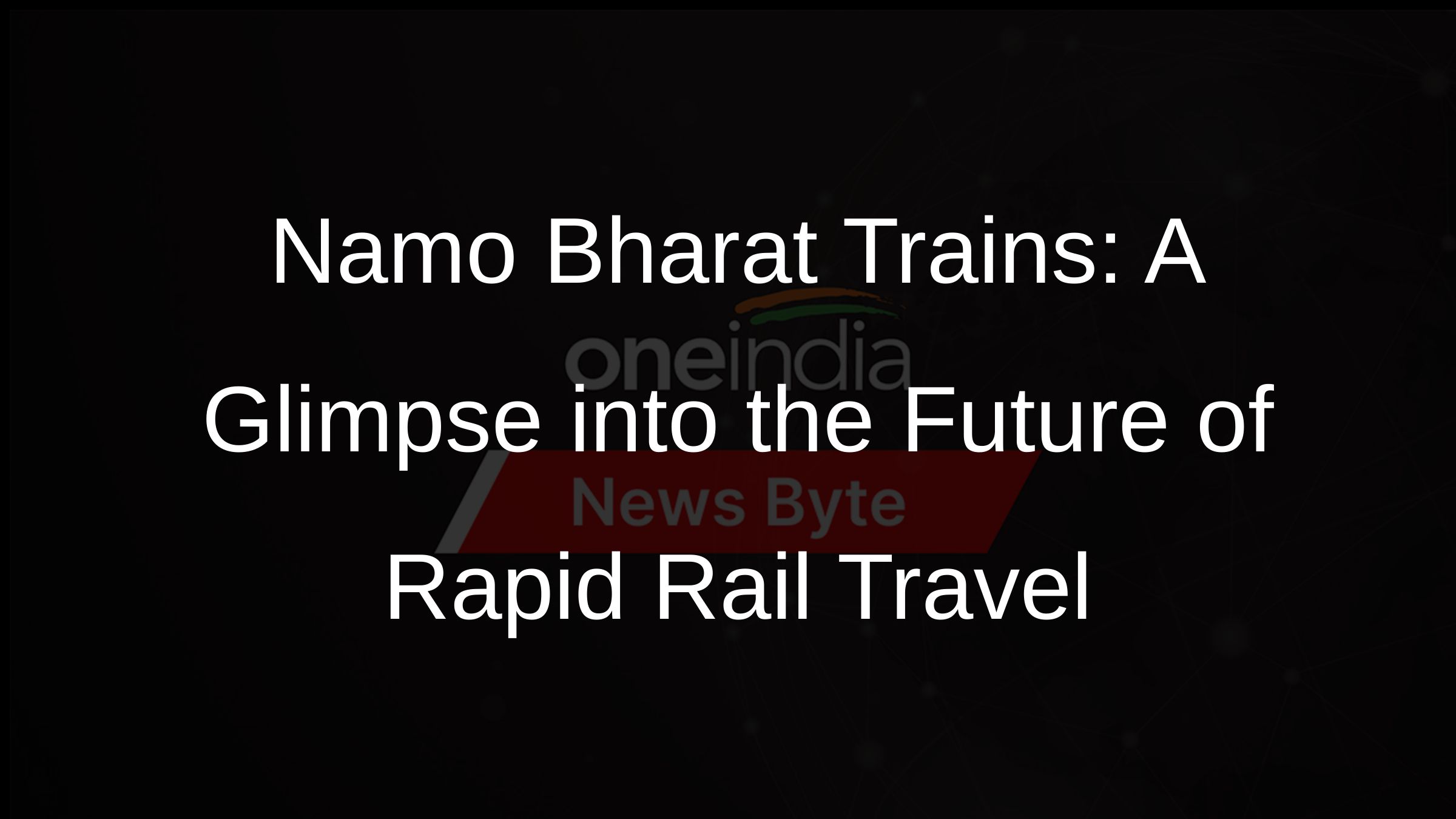 Namo Bharat Trains Commence Trial Run on Delhi-Meerut RRTS Corridor ...