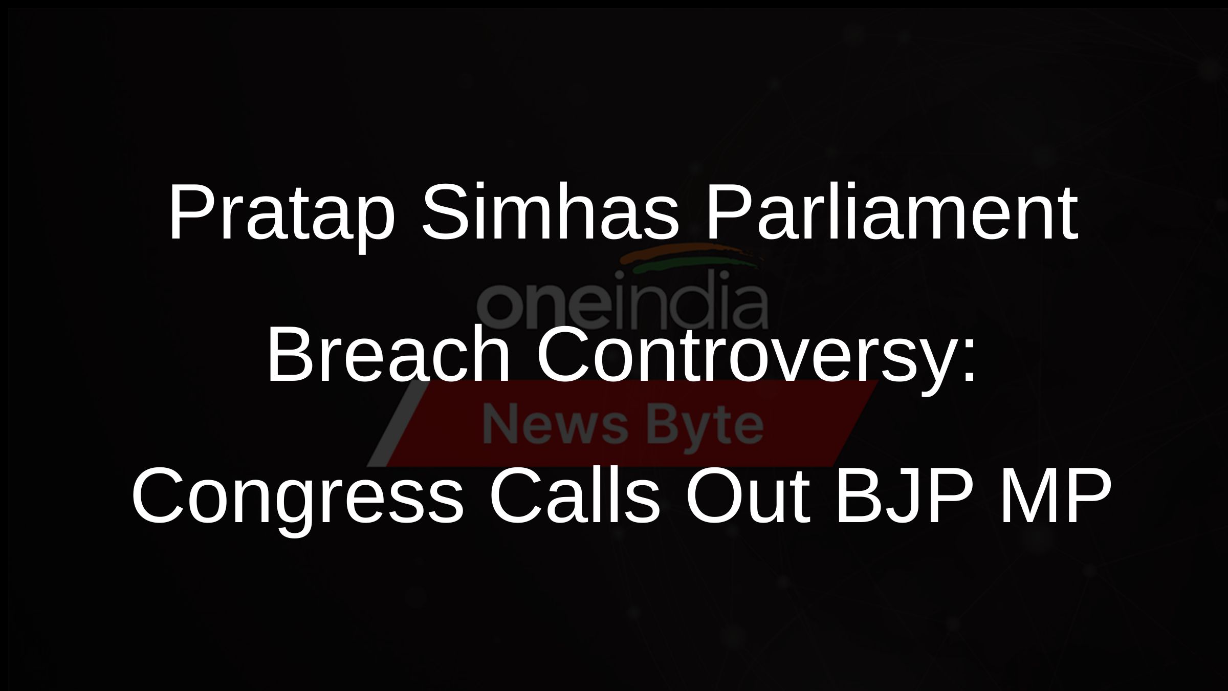 Congress Slams BJP MP Pratap Simha Over Parliament Security Breach ...