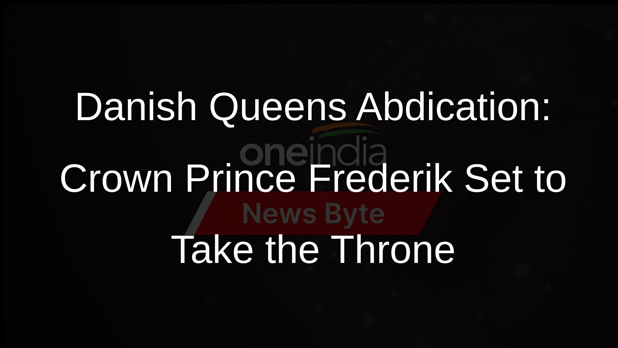 Danish Queen Margrethe II to Abdicate, Crown Prince Frederik to Ascend the Throne - Oneindia News