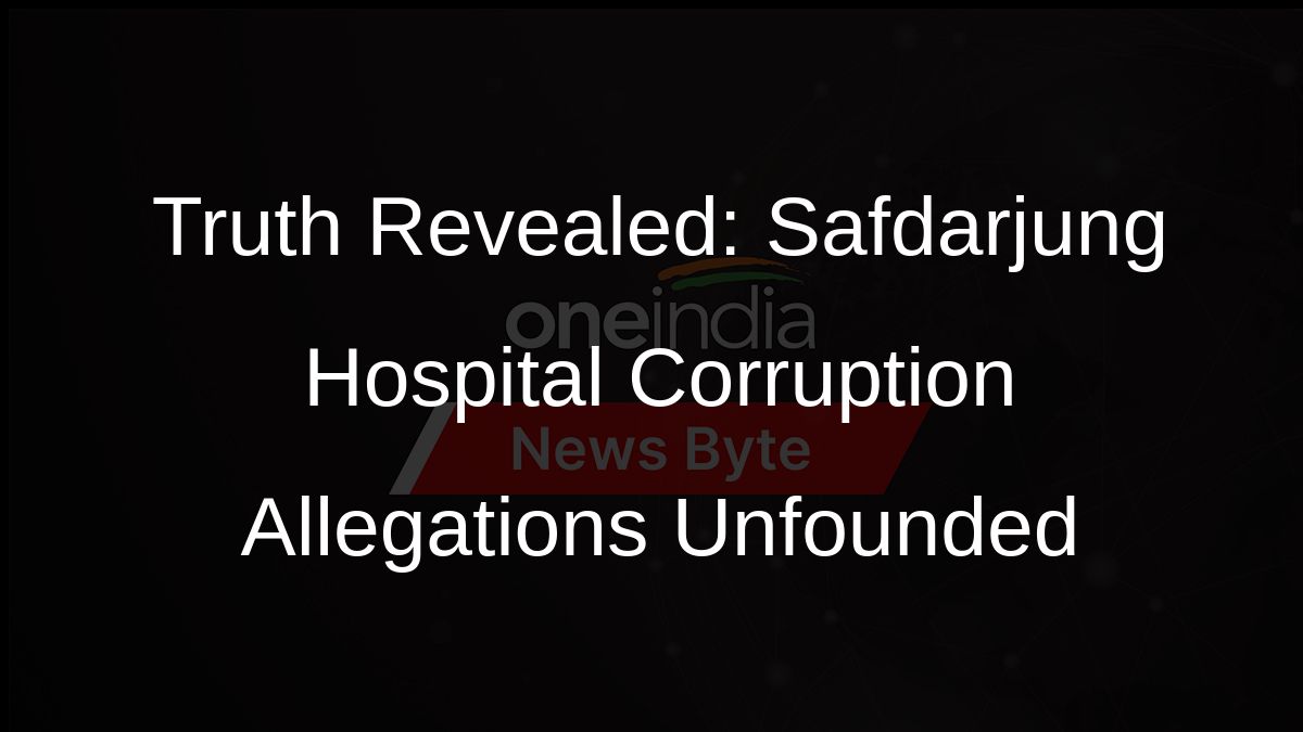 Safdarjung Hospital Corruption Allegations Debunked by Union Health ...
