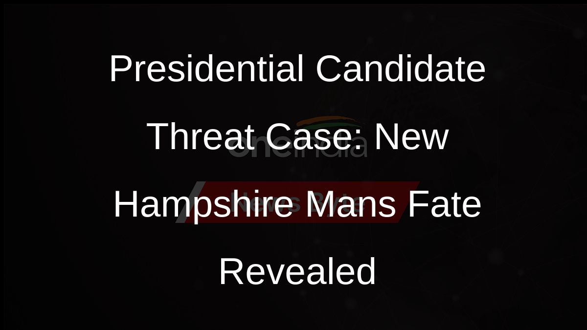 New Hampshire Man Arrested for Threatening Presidential Candidate ...