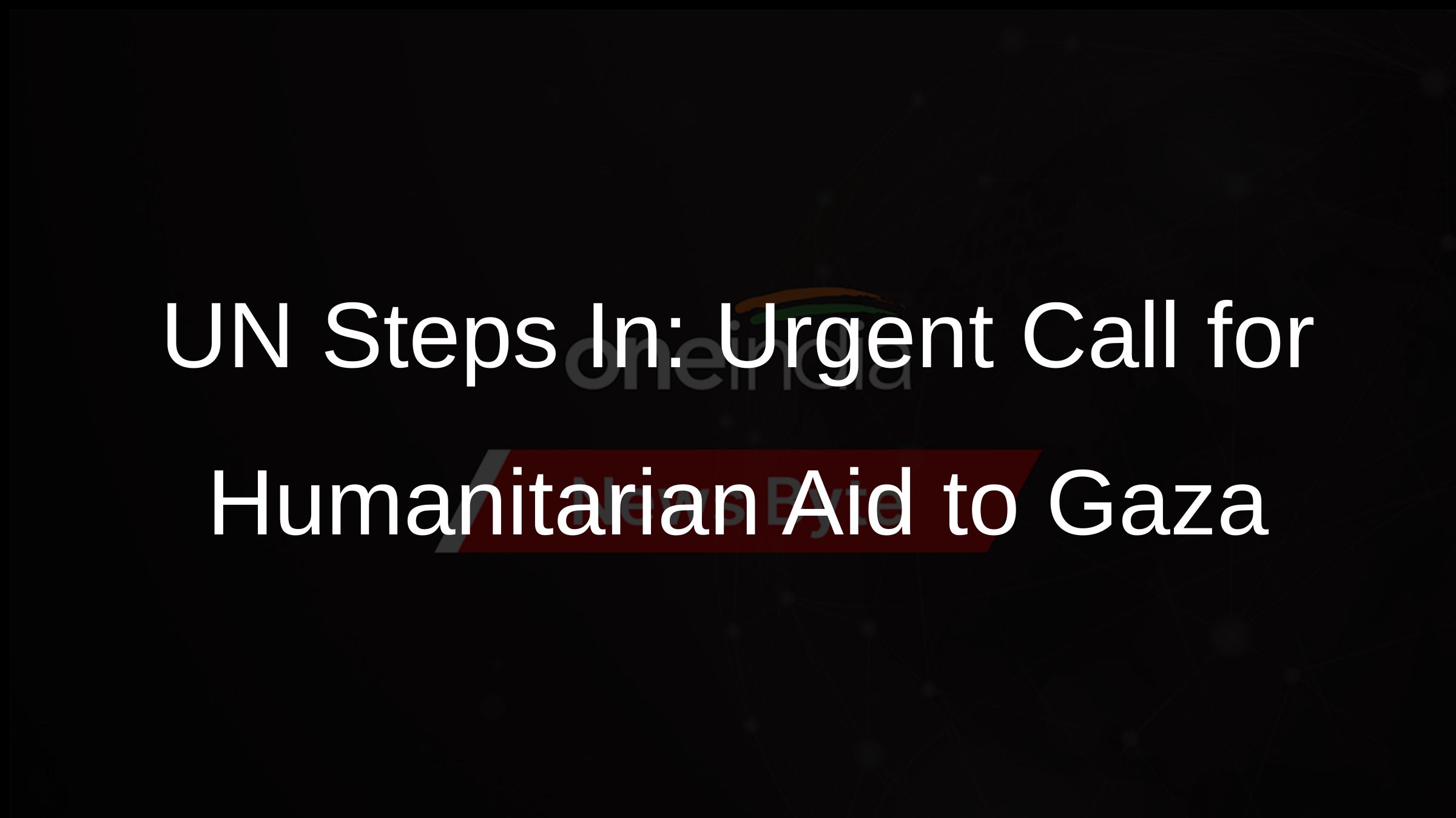 Un Security Council Demands Immediate Humanitarian Aid Delivery In Gaza