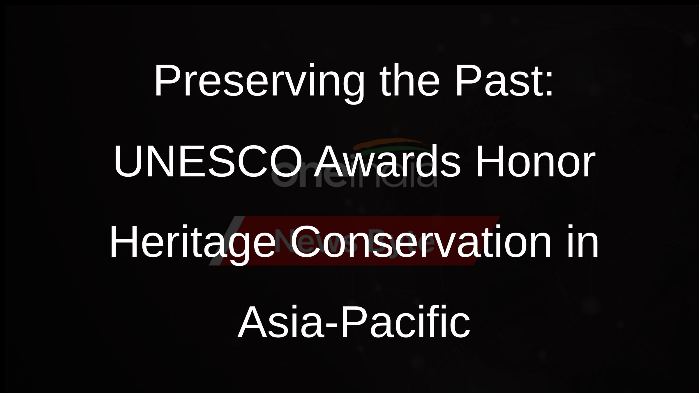 UNESCO Awards Honor Heritage Conservation in India, China, Nepal ...