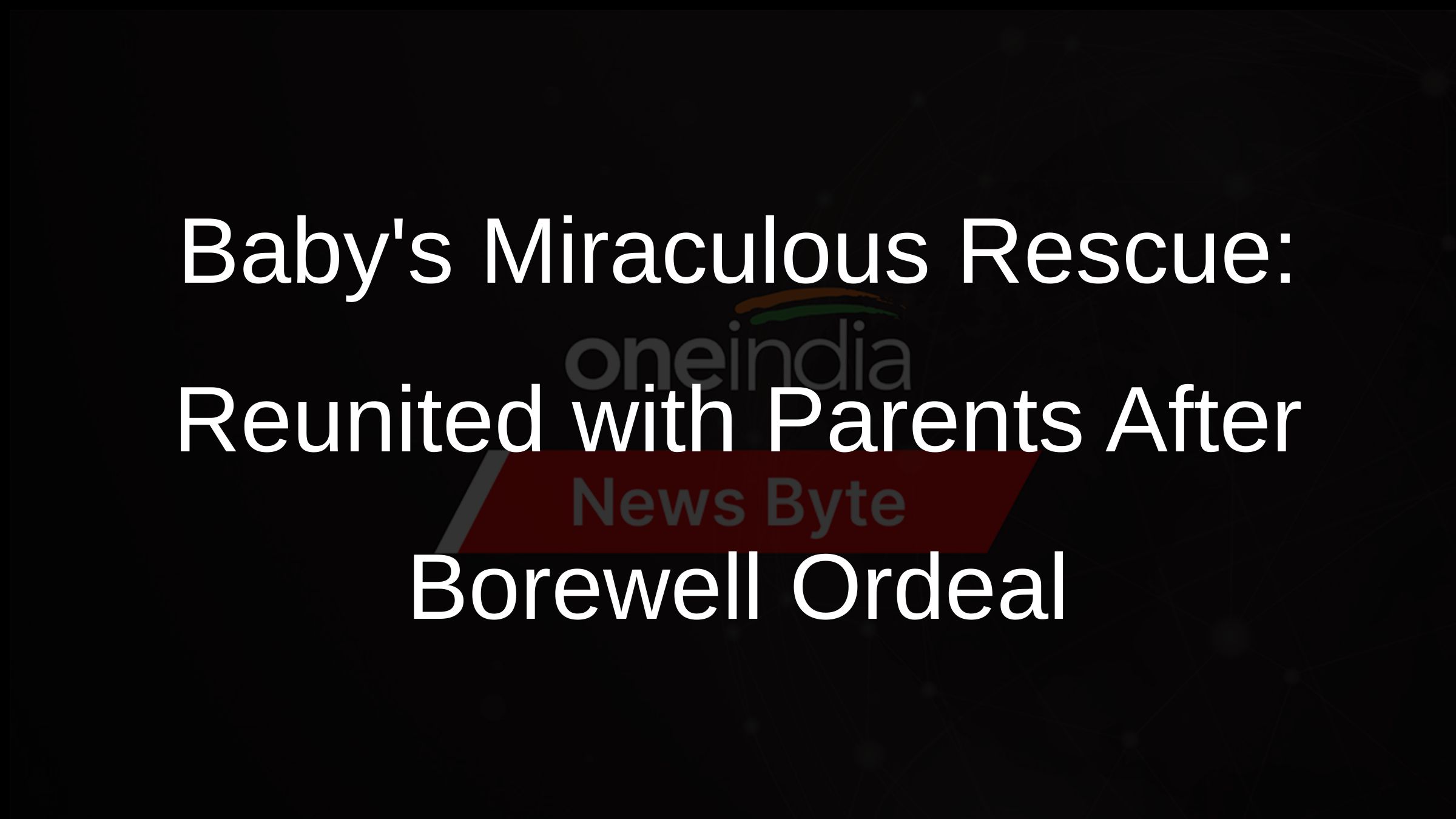Baby Rescued from Borewell in Odisha Reunited with Biological Parents ...