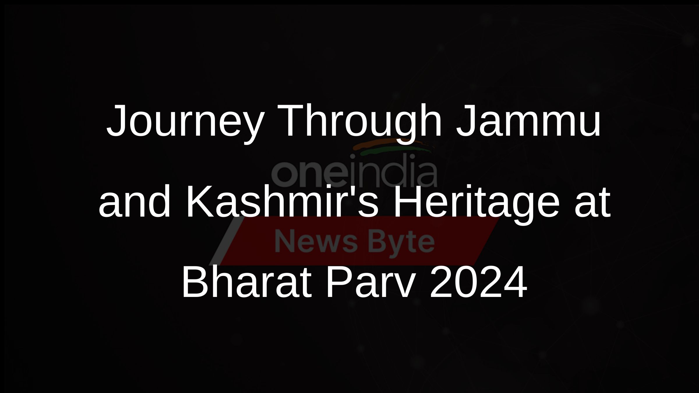 Jammu and Kashmirs Tableau at Bharat Parv 2024: Celebrating Handicrafts ...