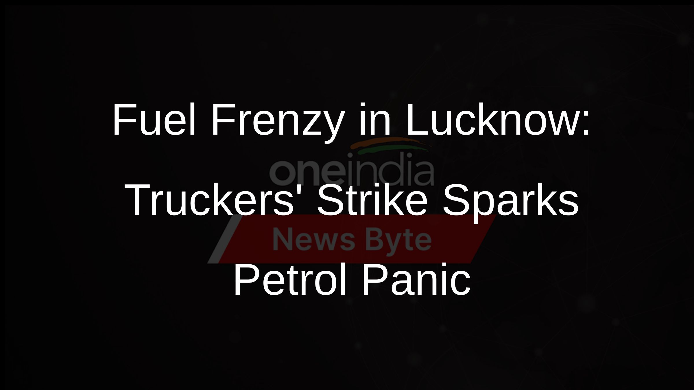 Lucknow Petrol Pumps Face Fuel Shortage as Truckers Strike Continues ...