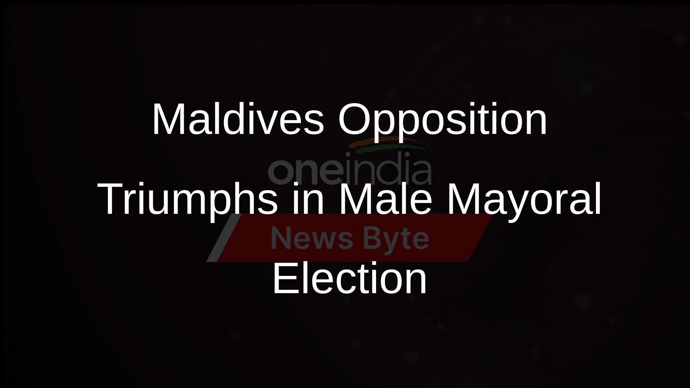 Pro-India Opposition Party Wins Male Mayoral Election in Maldives ...