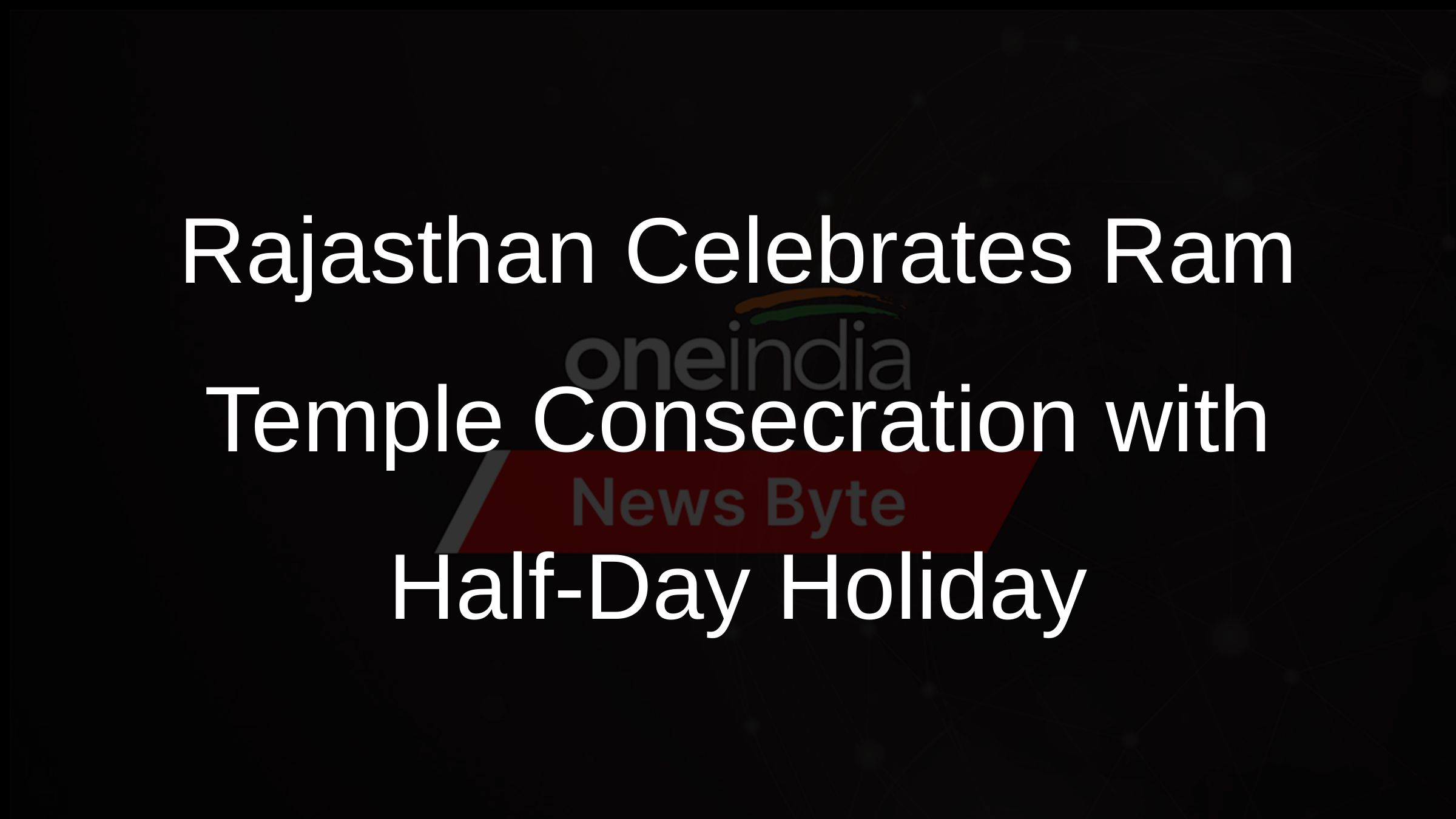Rajasthan Declares Half-Day Holiday for Ram Temple Consecration ...