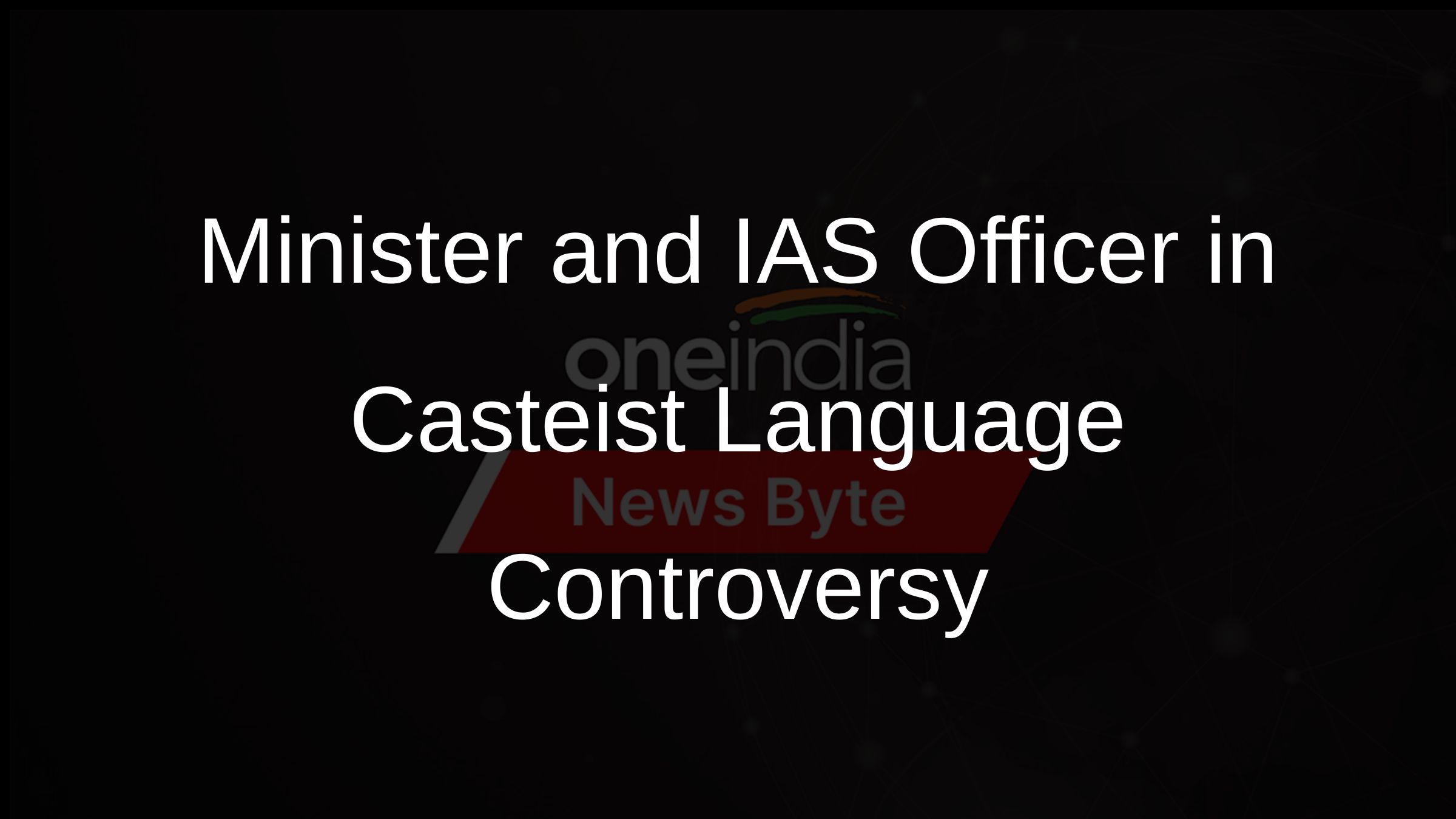 Union Minister Accuses IAS Officer of Casteist Language in Madhya ...