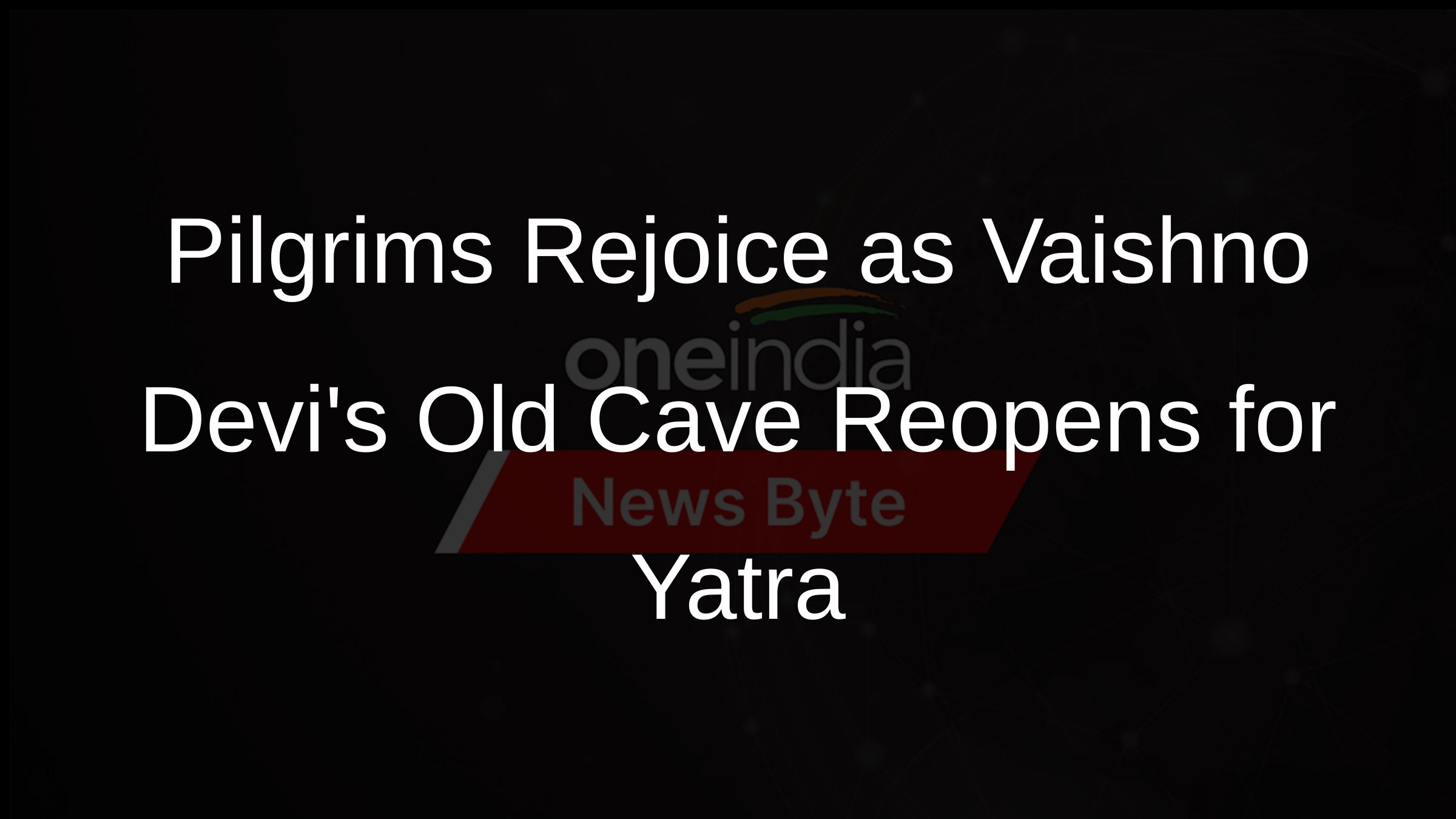 Vaishno Devi Shrines Old Cave Reopens for Pilgrims in Jammu and Kashmir ...