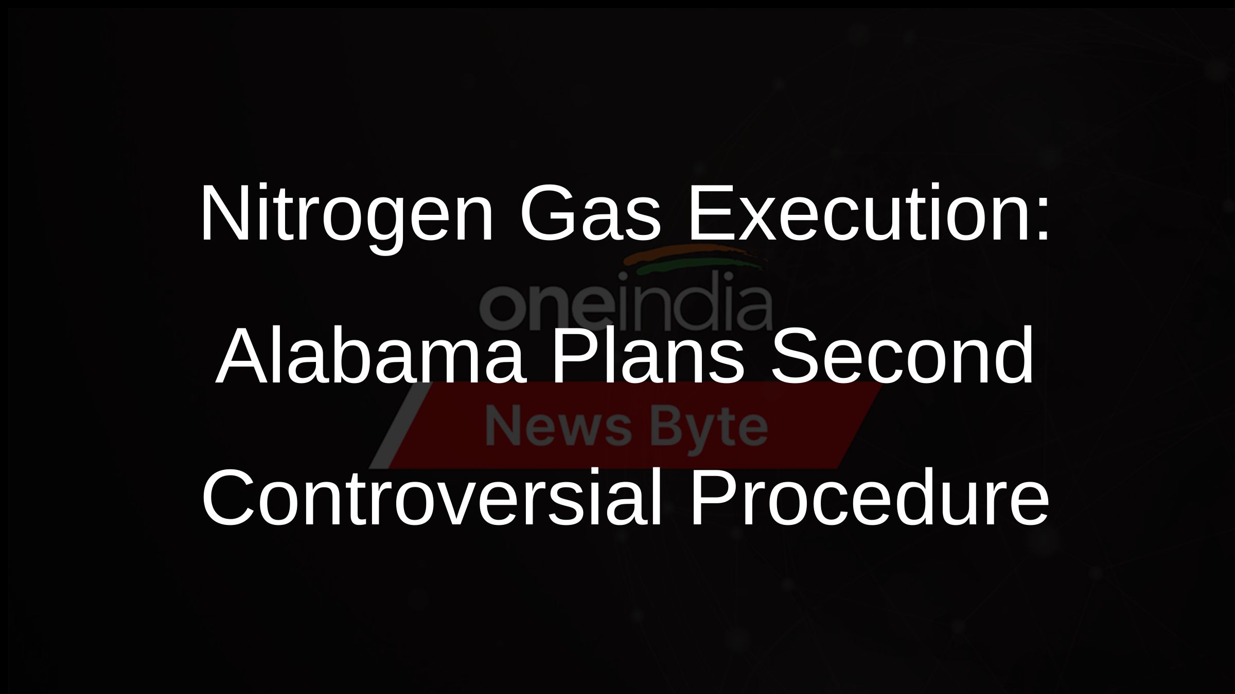 Alabama Seeks Second Execution Using Nitrogen Gas Despite Controversy ...