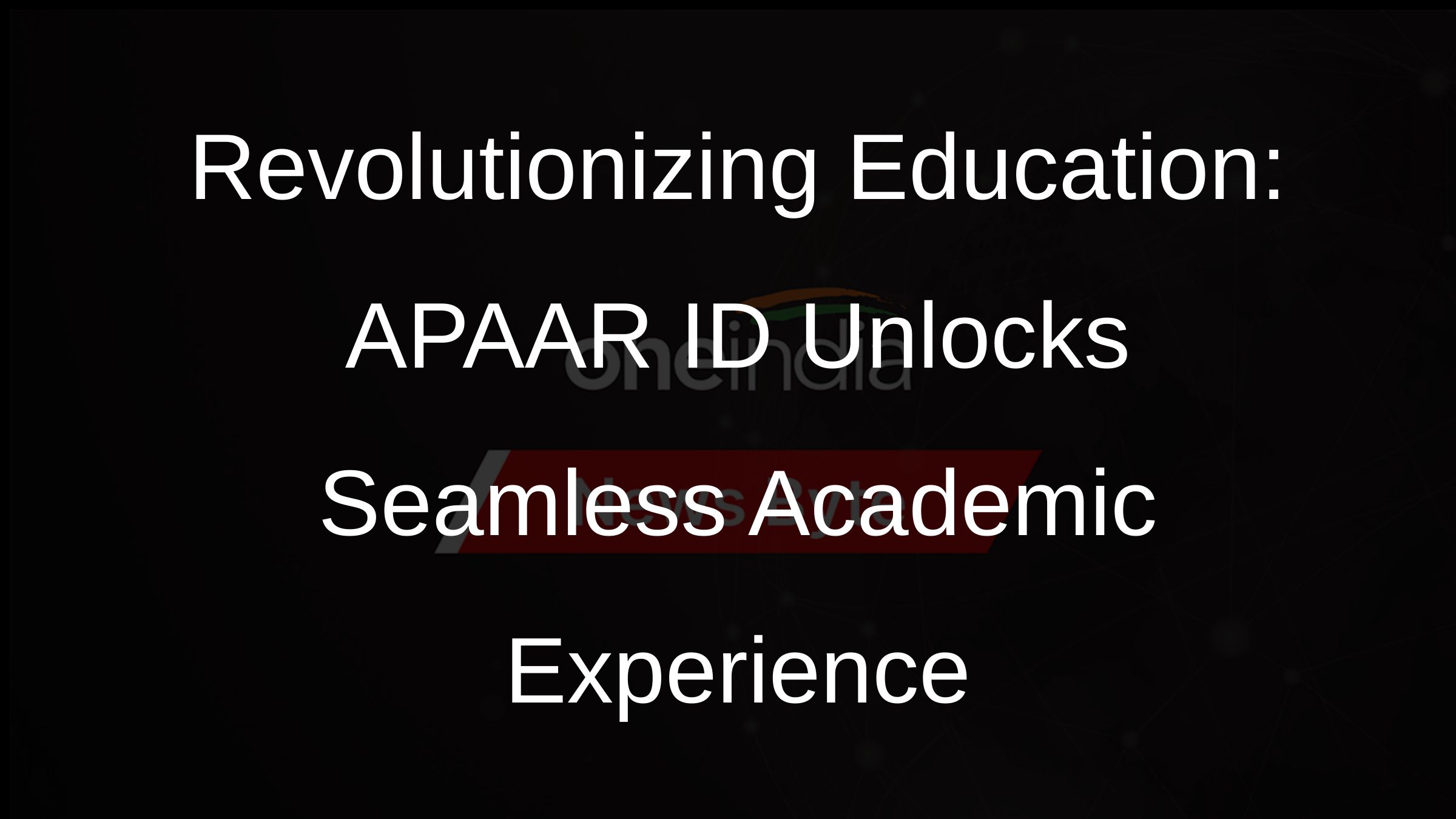 APAAR: One Nation One Student ID Card Launched to Streamline Academic ...