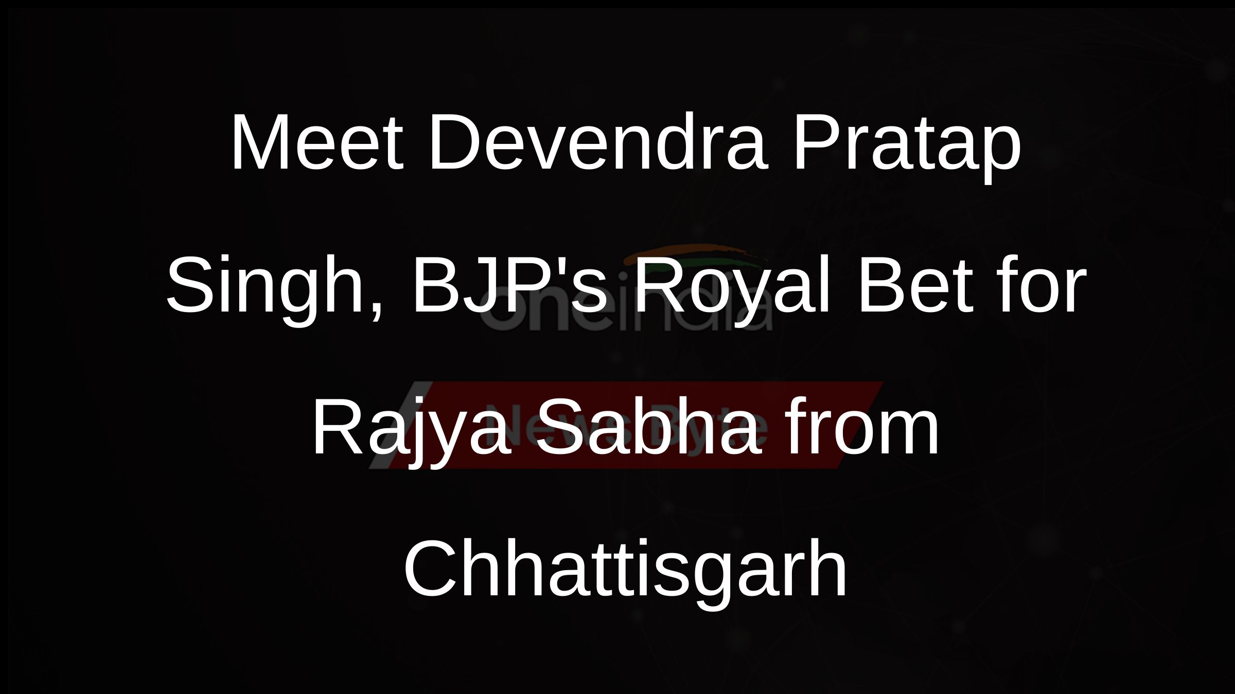 Devendra Pratap Singh: BJPs Rajya Sabha Pick from Chhattisgarh ...