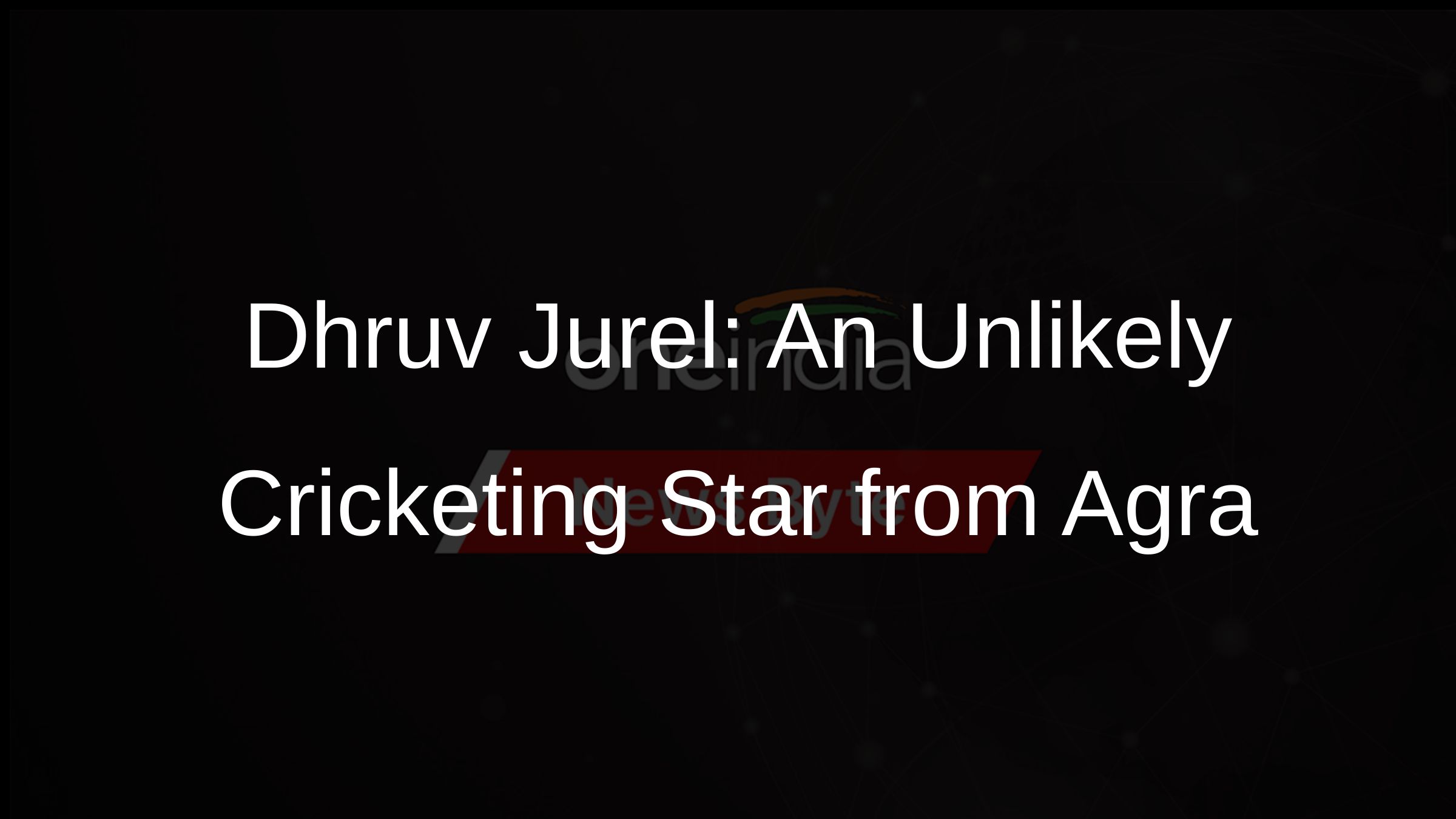 Dhruv Jurel: From Agra to Indian Test Cricketer, a Journey of Passion ...