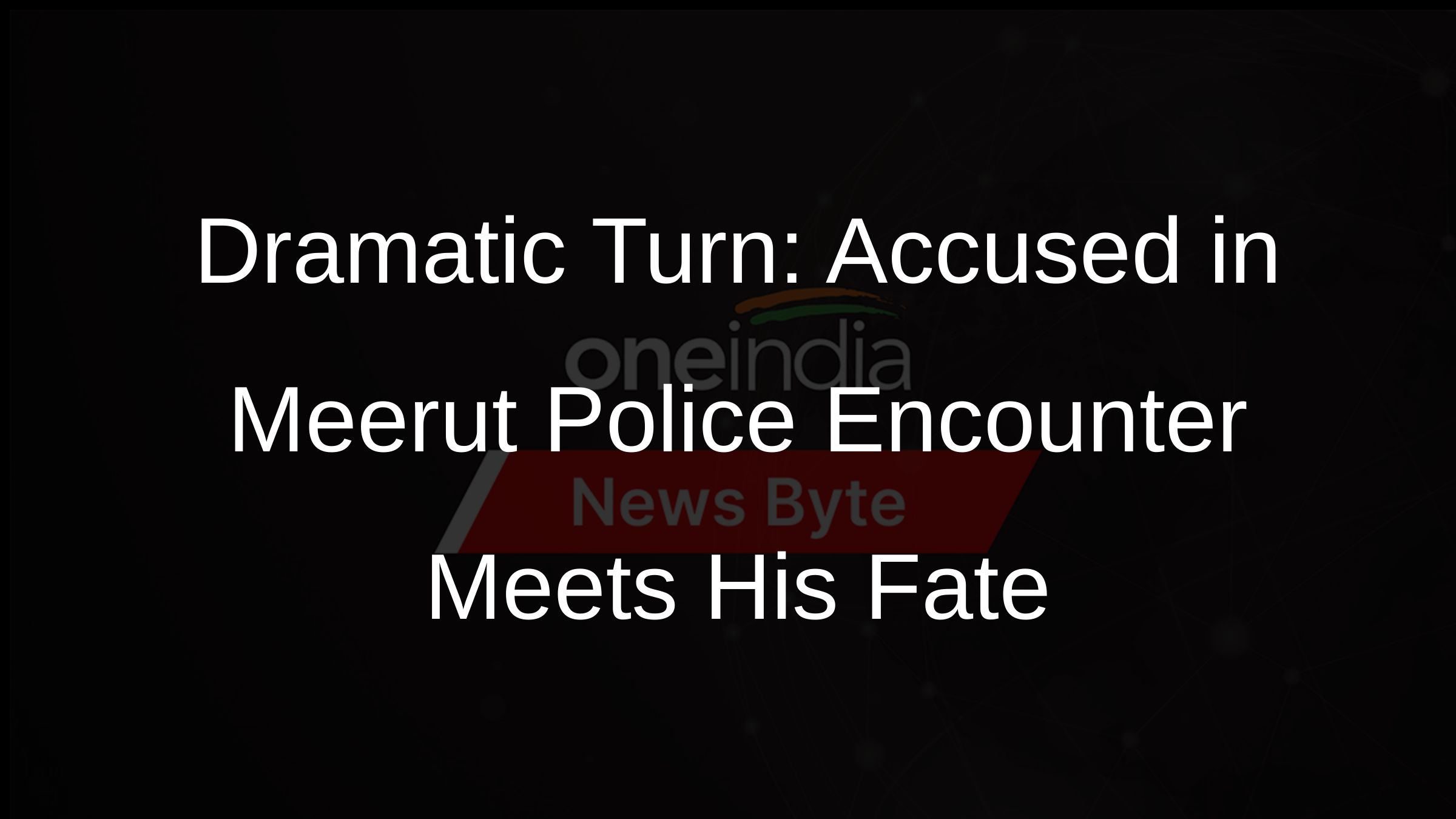 Meerut: Accused in Police Encounter Dies After Shooting at Sub ...