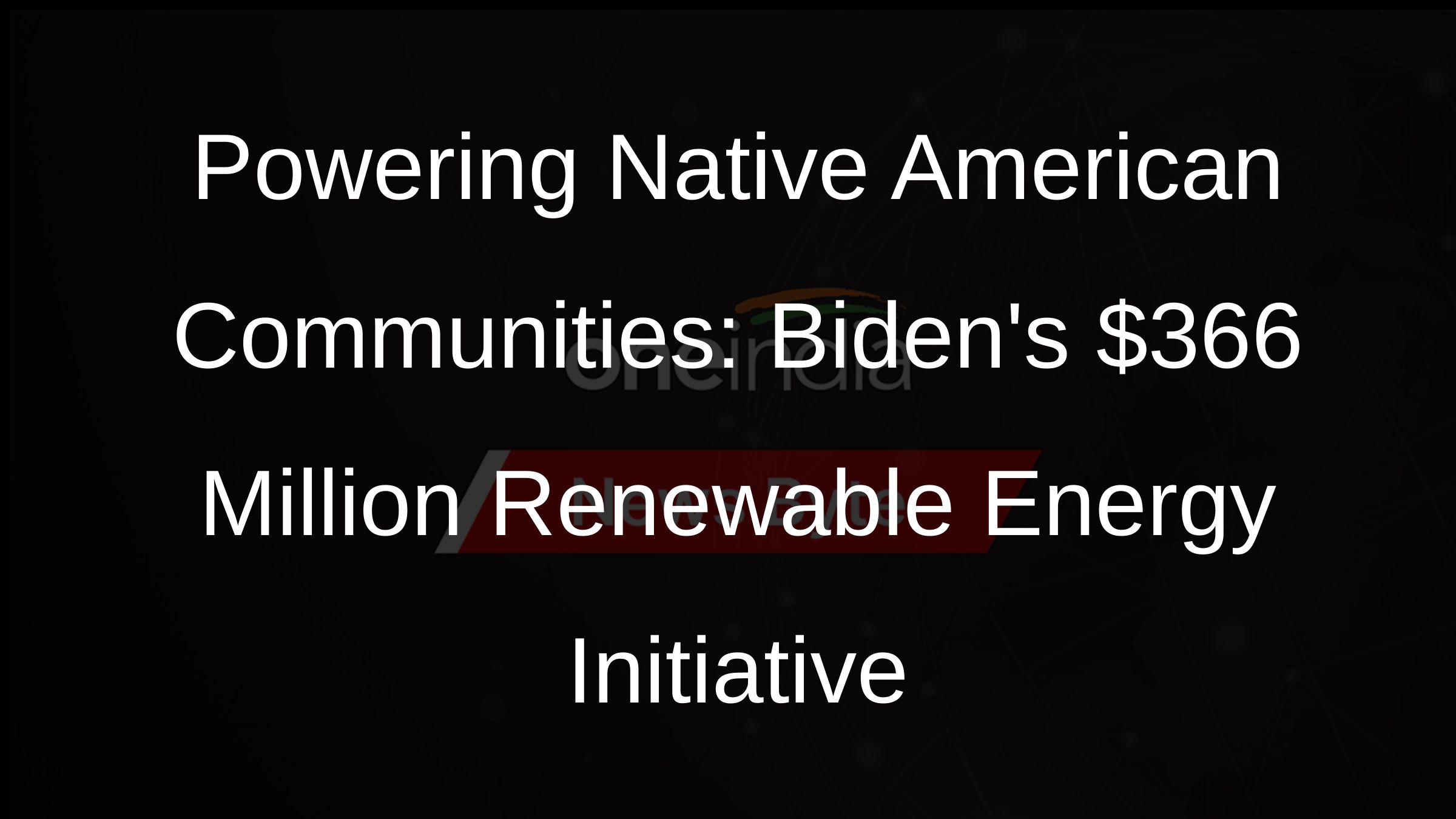 Biden Administration Announces $366 Million for Renewable Energy ...