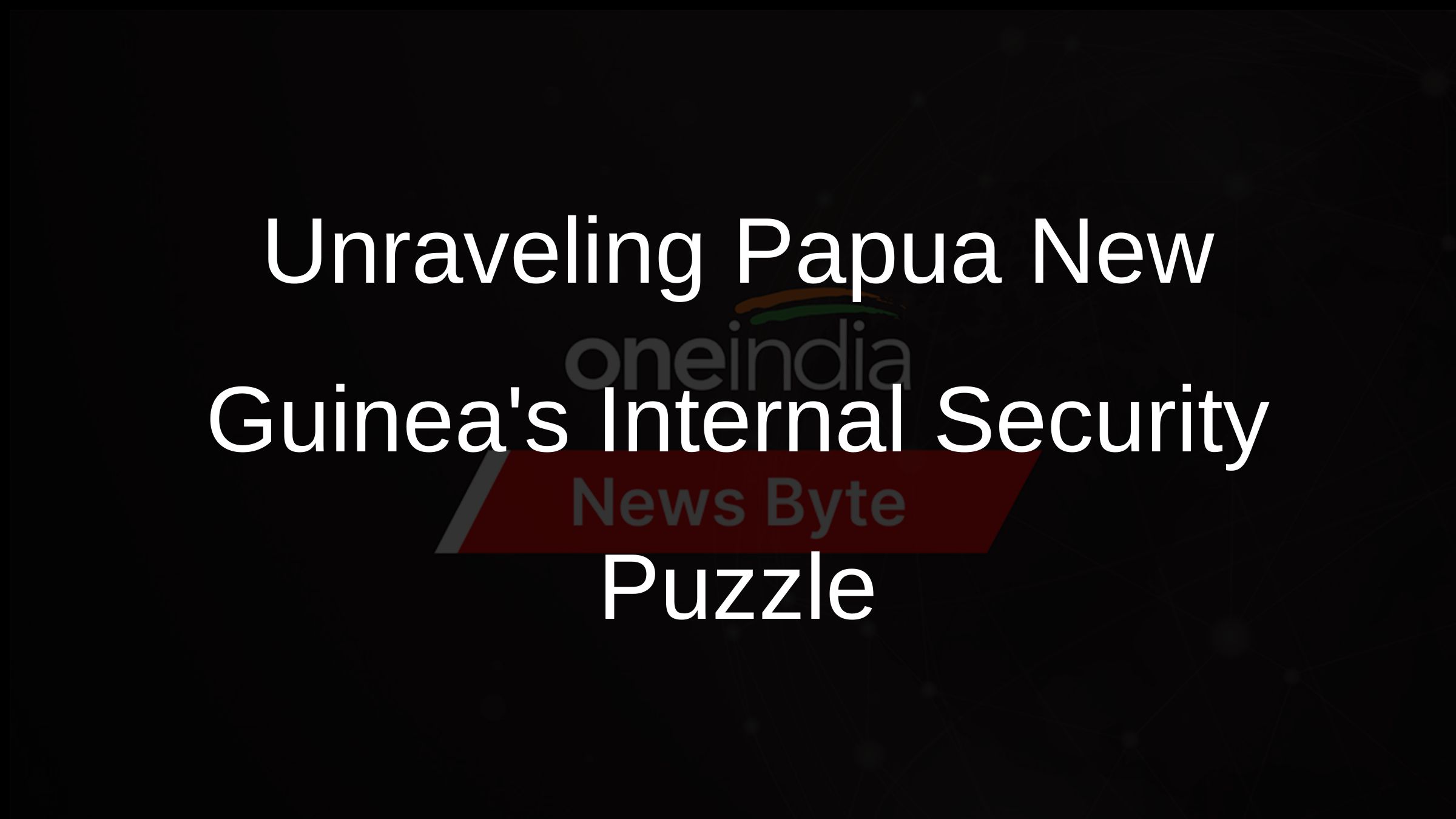 Papua New Guineas Internal Security Concerns: A Look at Key Issues ...