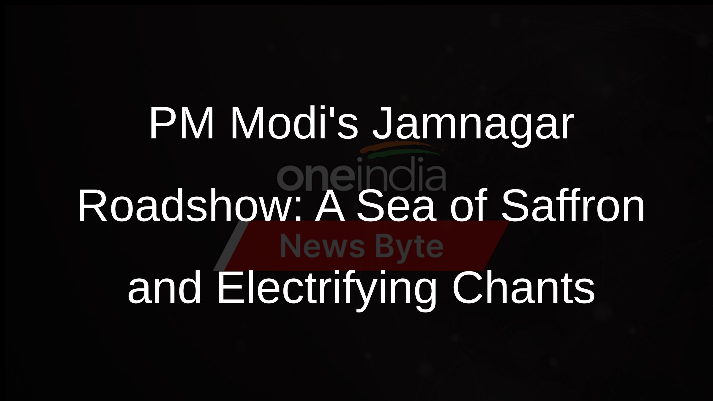 PM Modis Grand Roadshow in Jamnagar: A Sea of Saffron and Cheers ...