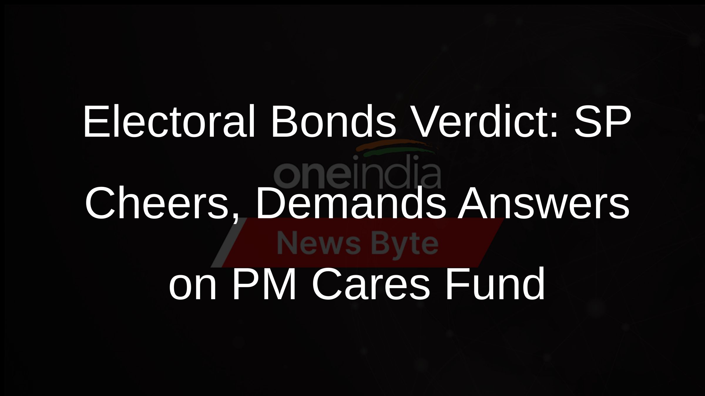 Supreme Courts Verdict On Electoral Bonds Sp Rejoices Demands