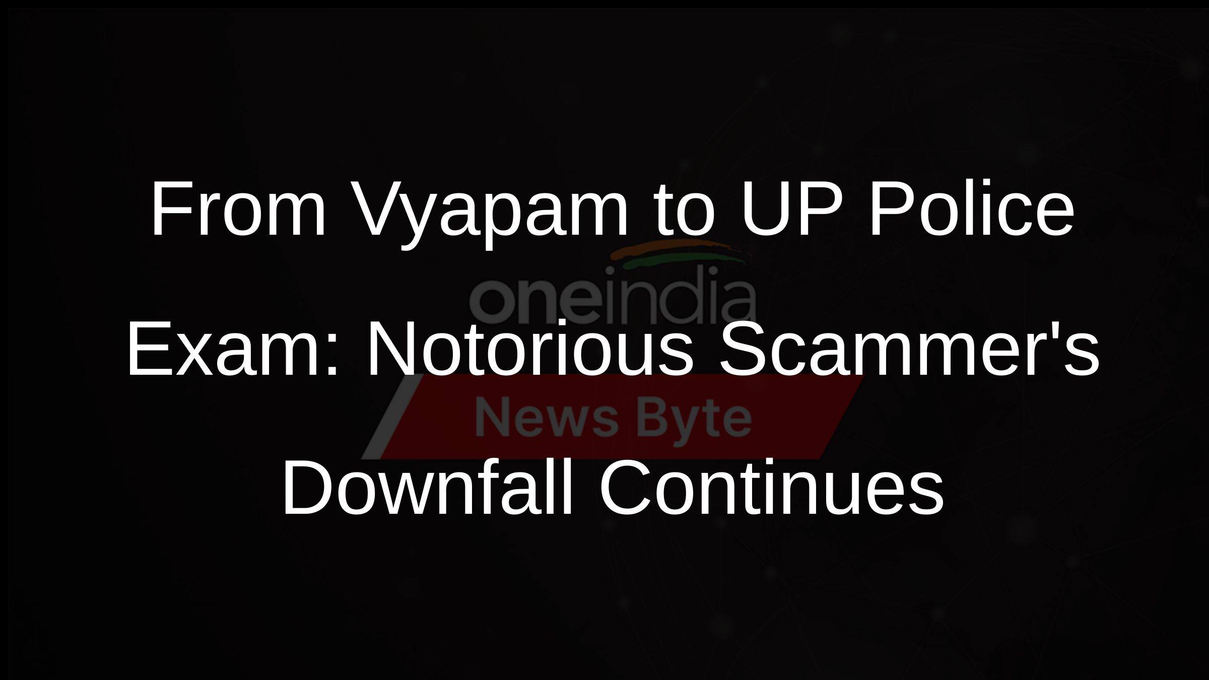 Ex-Vyapam Scamster Held for Fraud in UP Police Recruitment Exam ...