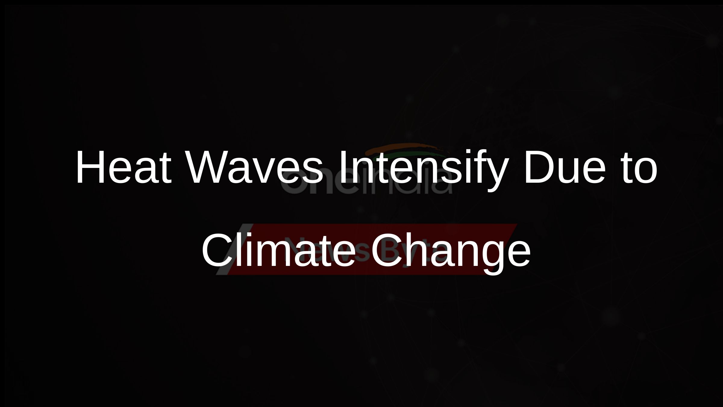 Climate Change Causes Longer, Hotter Global Heat Waves, Study Finds ...