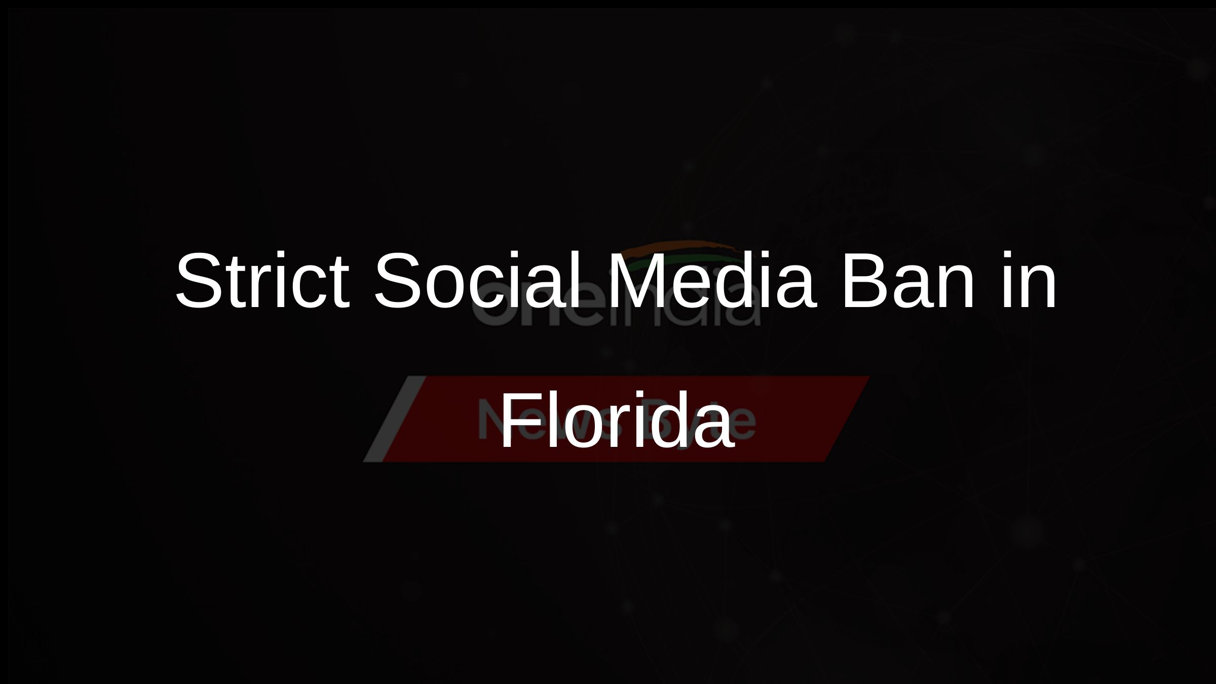 Florida Implements Strict Social Media Ban for Minors Under DeSantis ...