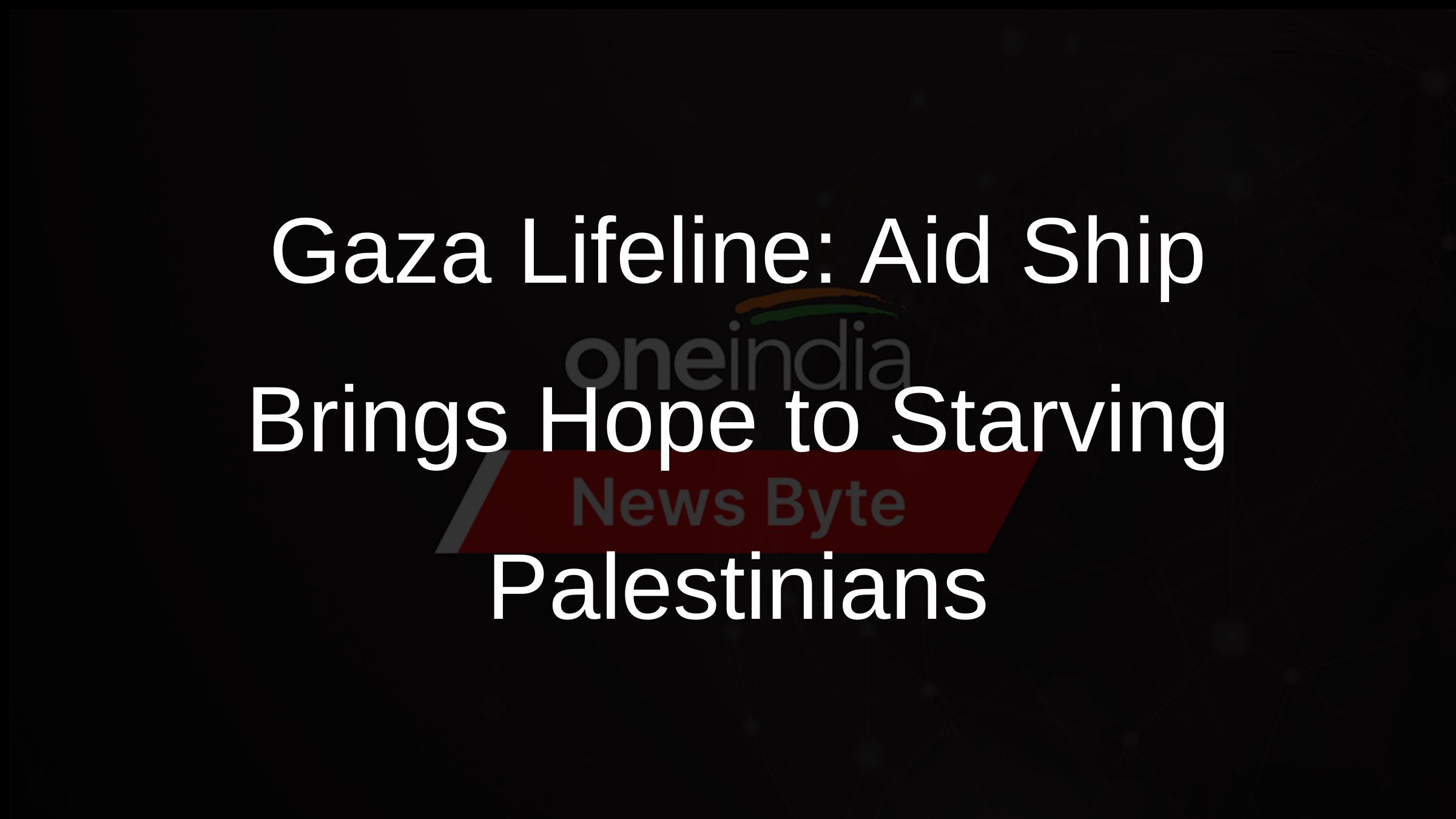 Gaza Aid Ship Sails, Highlighting Humanitarian Crisis - Oneindia News