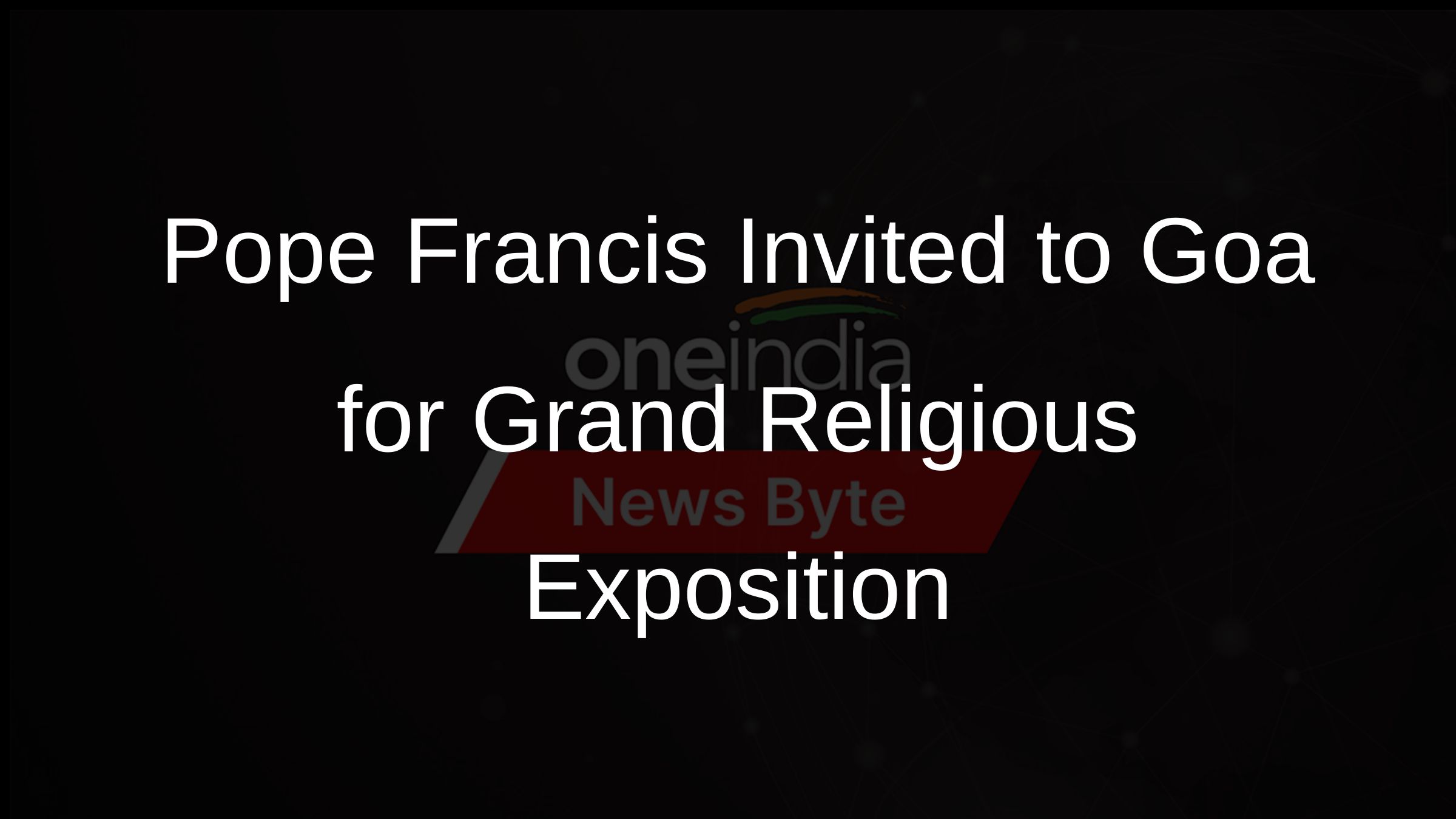 Goa to Invite Pope Francis for St. Francis Xaviers Relics Exposition ...