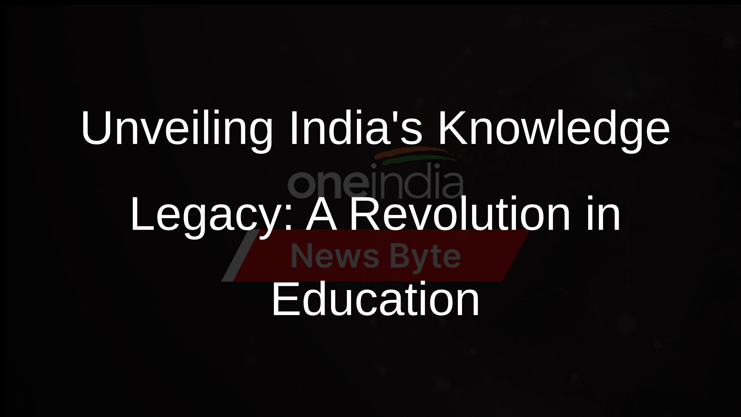 India Embarks on Transformational Education Journey Rooted in Indian ...