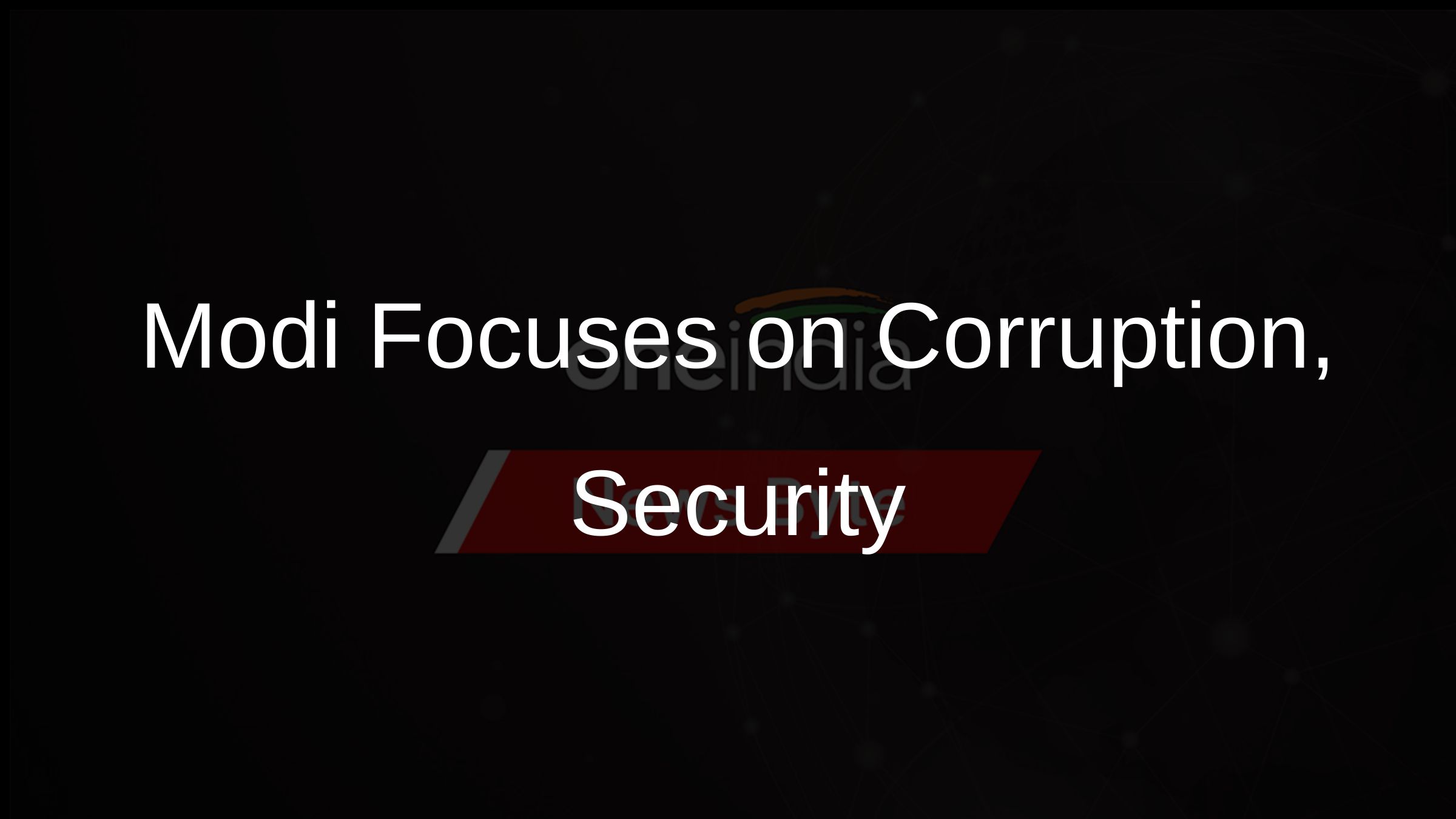 PM Modi Tackles Corruption and Enhances National Security - Oneindia News