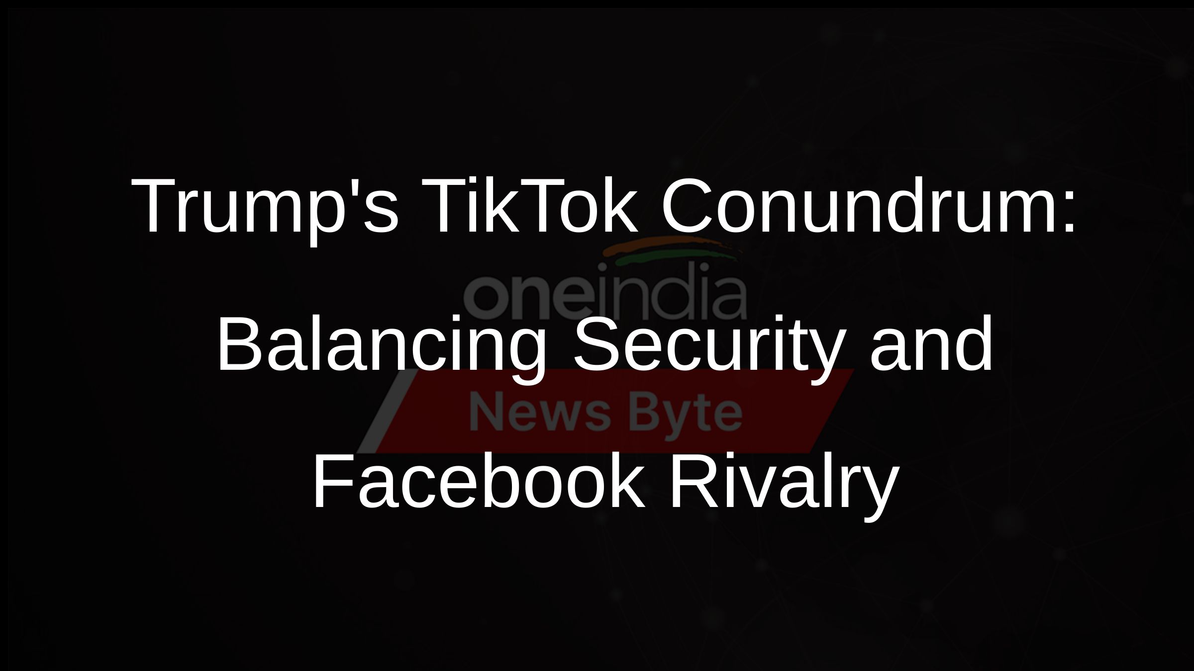 Trump Opposes TikTok Ban, Citing Concerns Over Facebook Monopoly ...