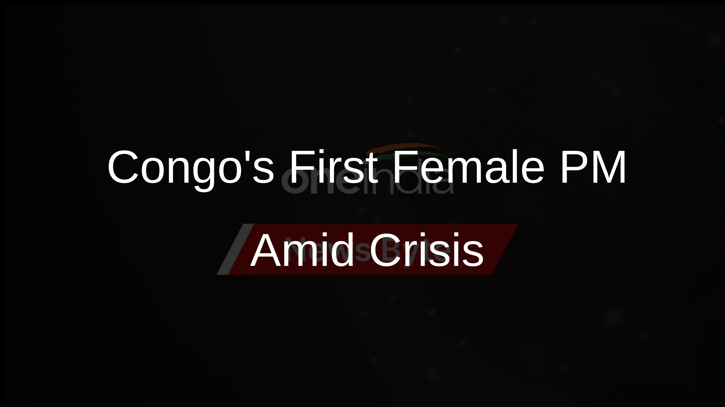 Congo Welcomes First Female Prime Minister Amid Eastern Violence - Oneindia News