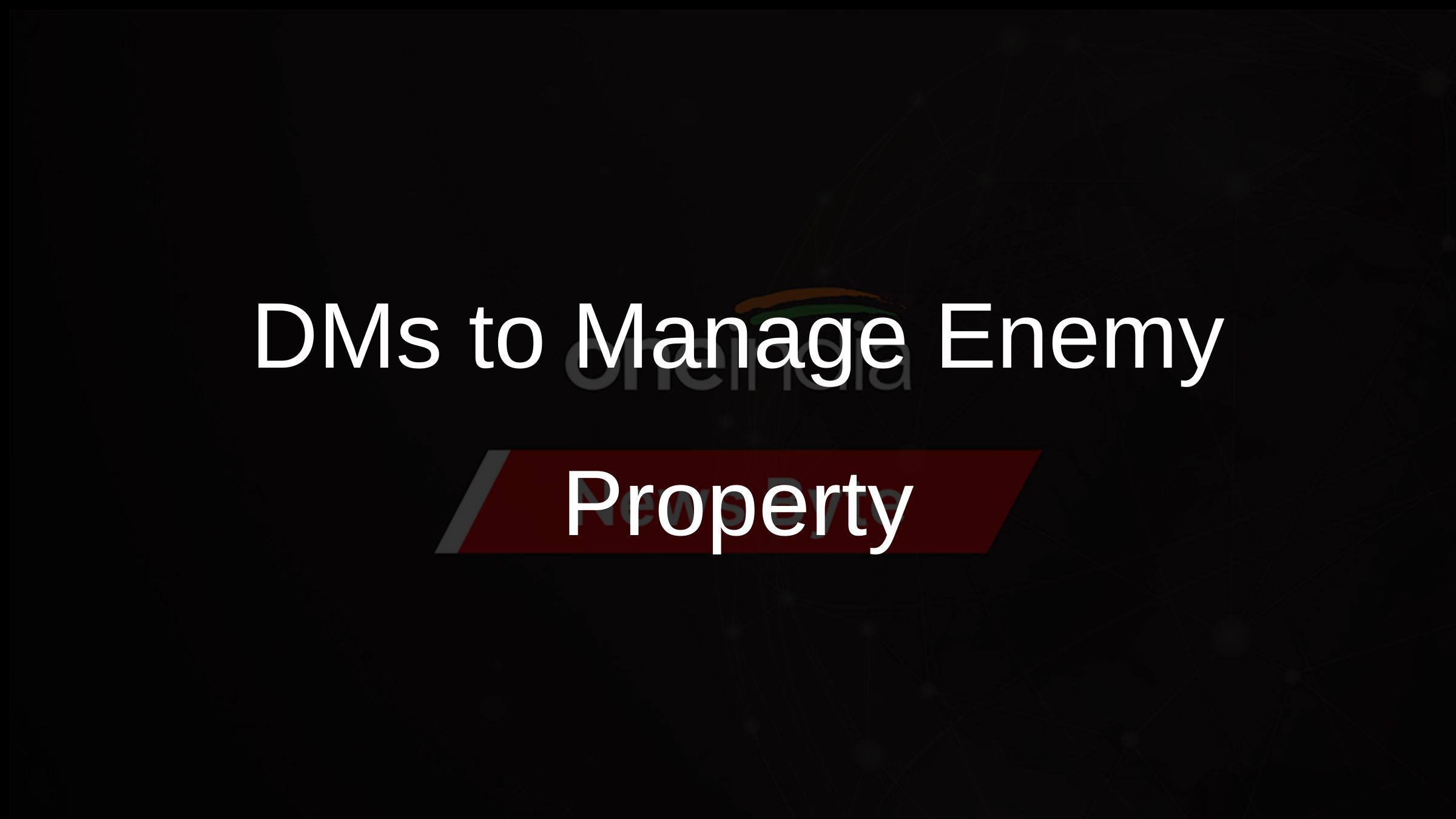 DMs Appointed as Deputy Custodians of Enemy Property in India ...