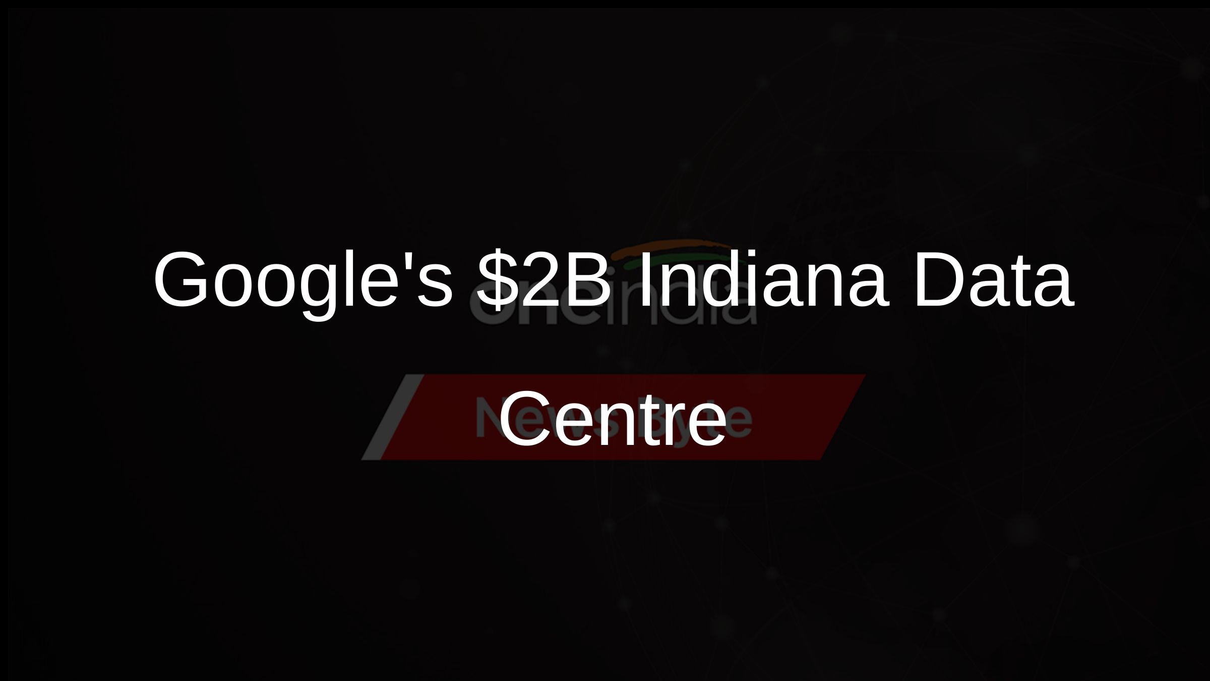 Google to Invest $2 Billion in Indiana Data Centre for AI and Cloud ...