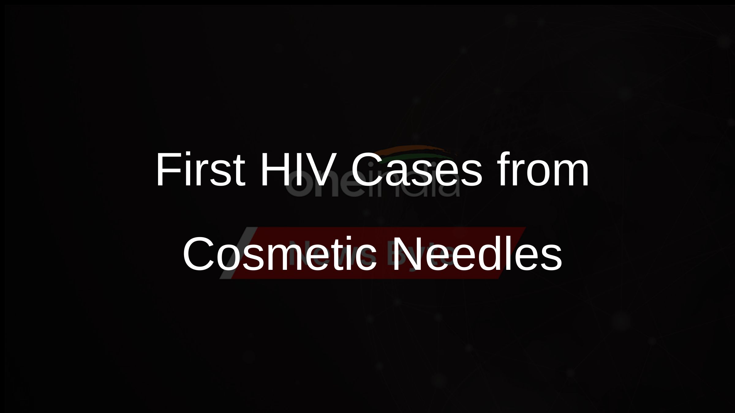 First Documented Cases of HIV Transmission Through Cosmetic Needles ...