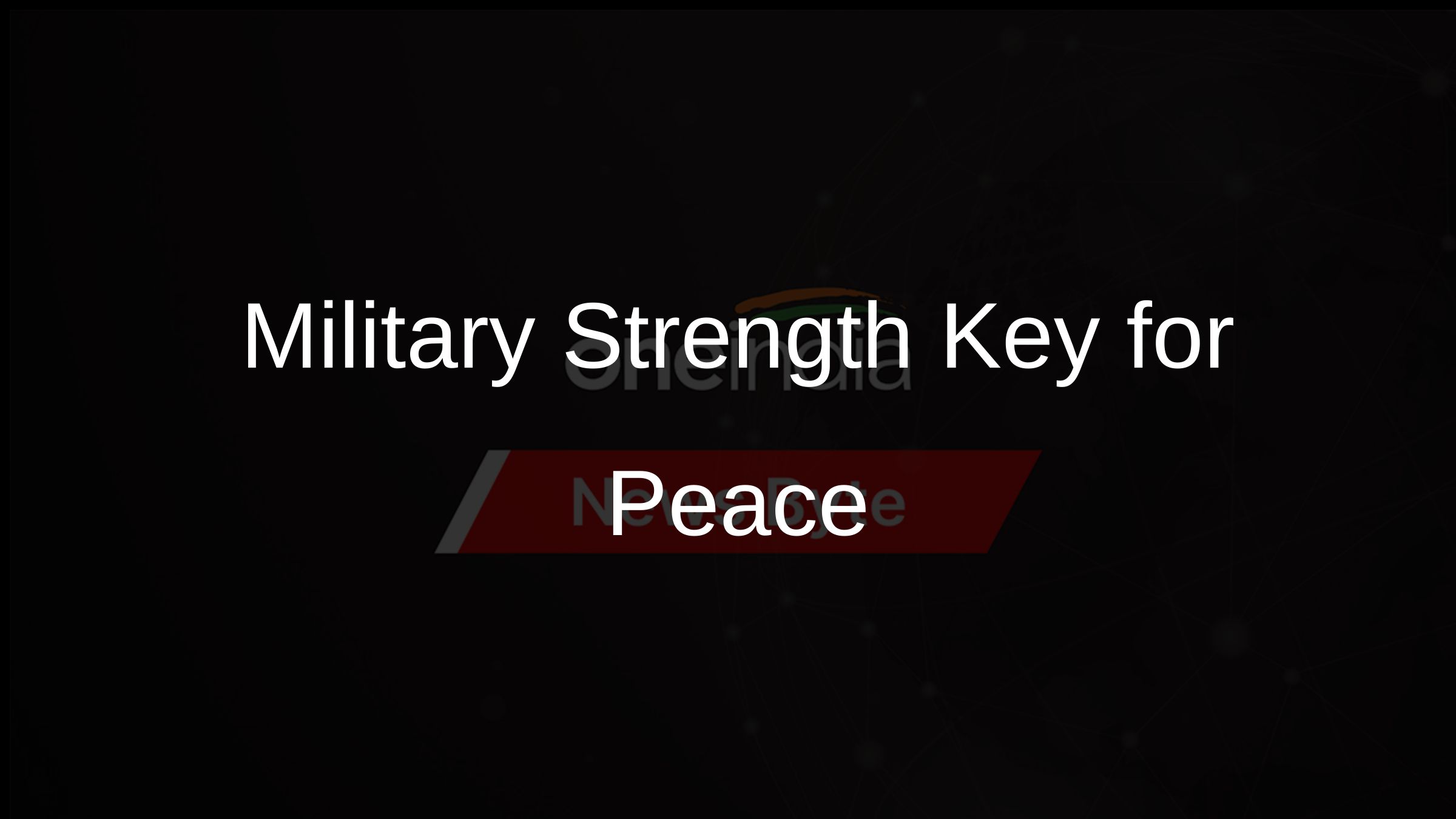 Army Chief Emphasizes Military Strength to Prevent Wars - Oneindia News