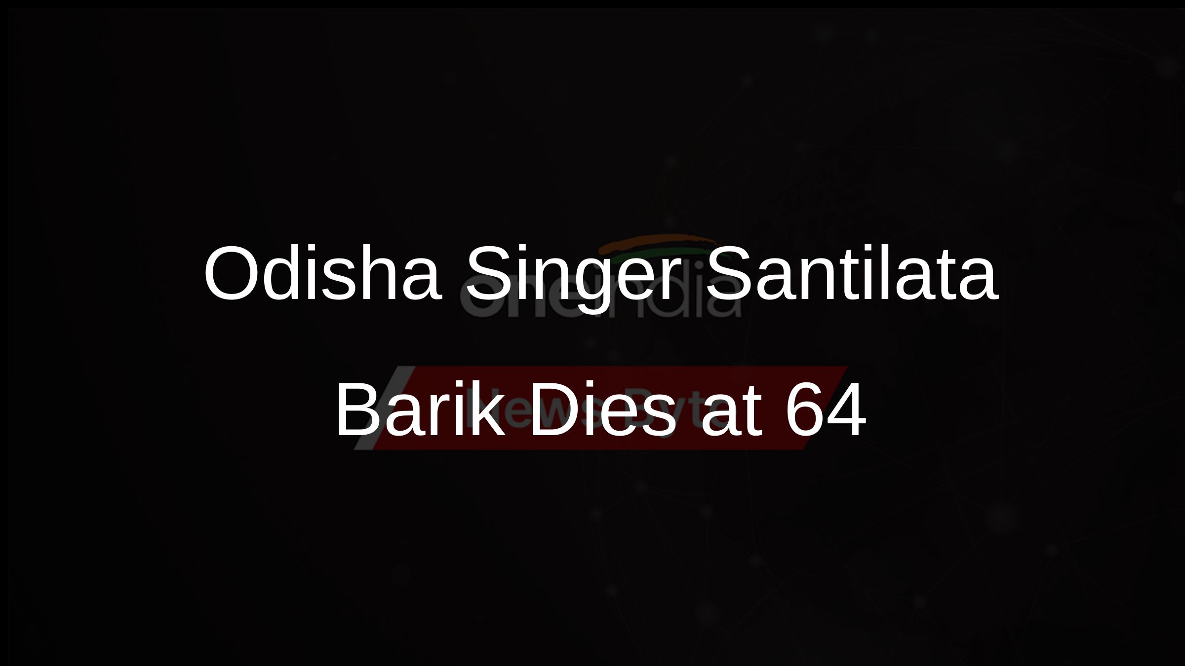 Odisha Mourns the Loss of Devotional Singer Santilata Barik at 64 ...