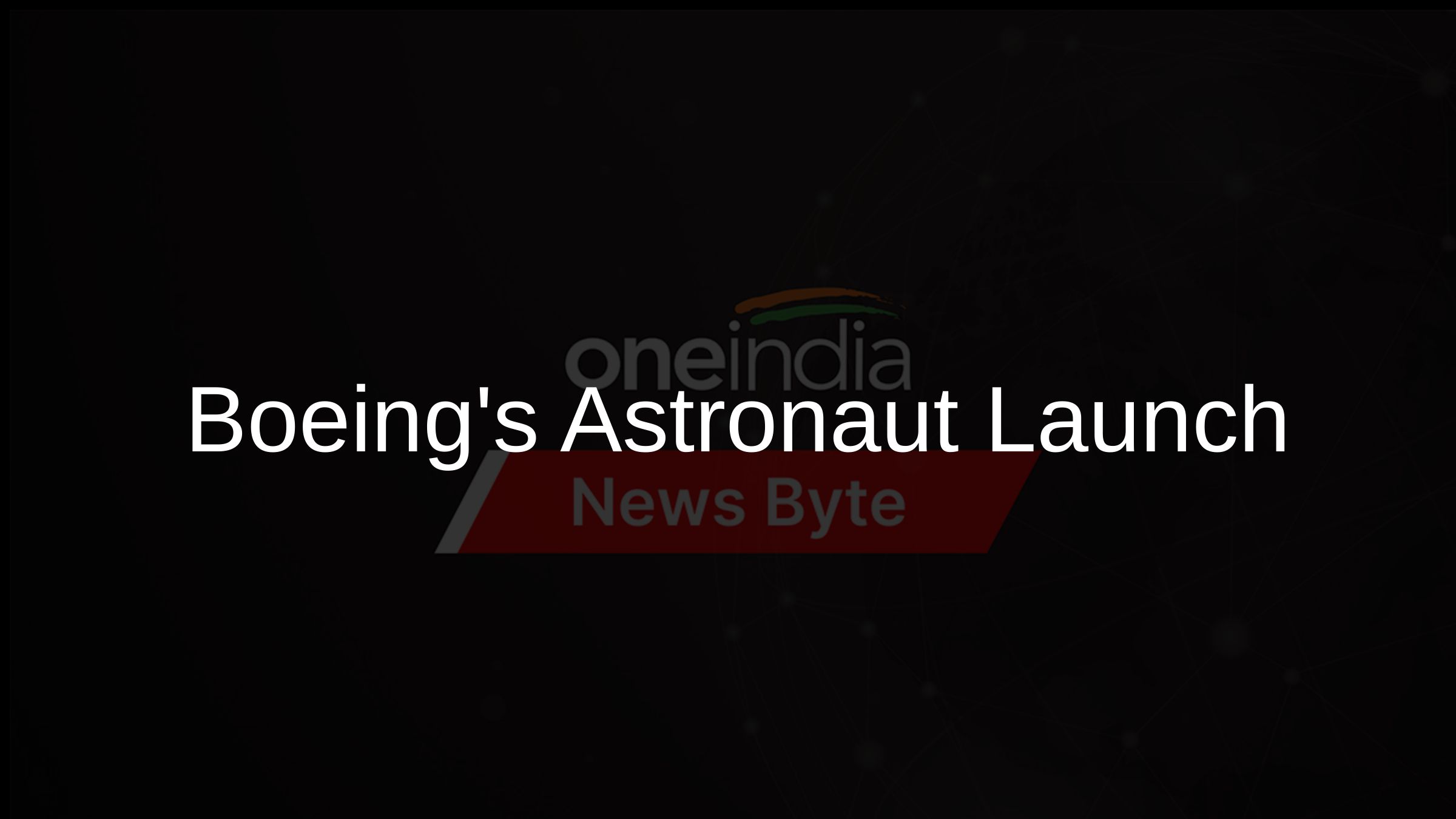 Boeing Set to Launch Astronauts with New Starliner Capsule - Oneindia News