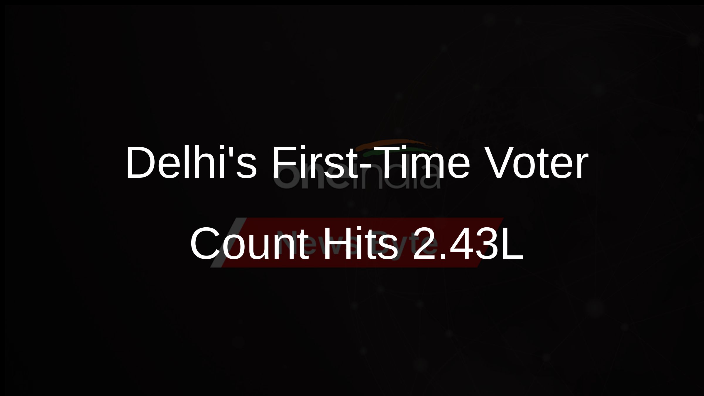 Delhi Sees Surge in First-Time Voters, Numbers Reach 2.43 Lakh ...