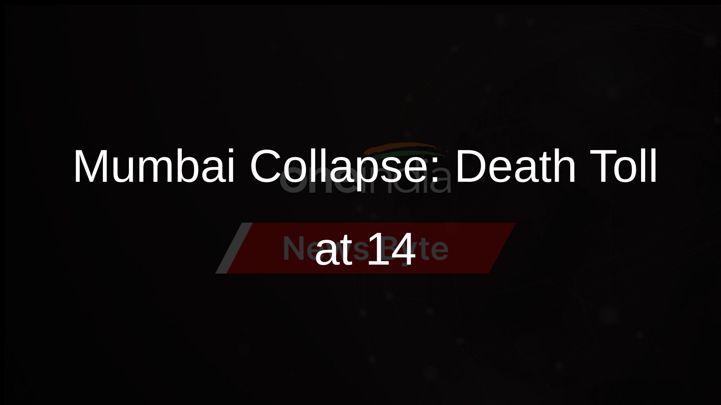Mumbai Hoarding Collapse: Death Toll Rises to 14, Rescue Ops Continue ...