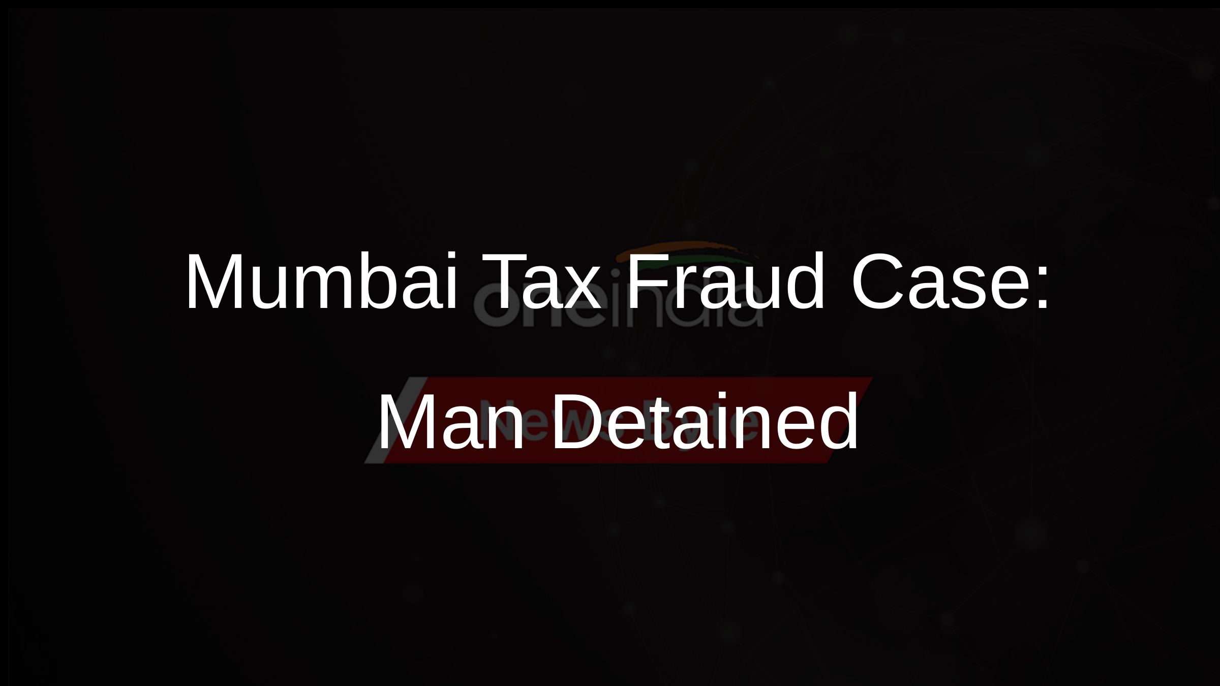 Mumbai Man in Custody for Rs 263-Crore Income Tax Refund Fraud ...
