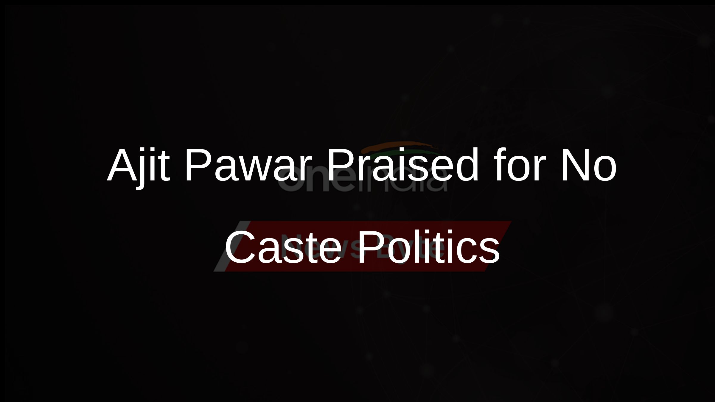 Raj Thackeray Commends Ajit Pawar for Steering Clear of Caste Politics ...