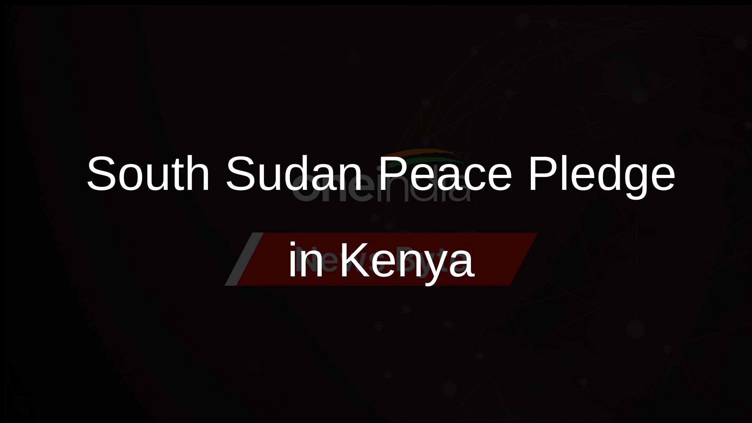 South Sudan and Rebels Sign Peace Commitment in Kenya Talks - Oneindia News