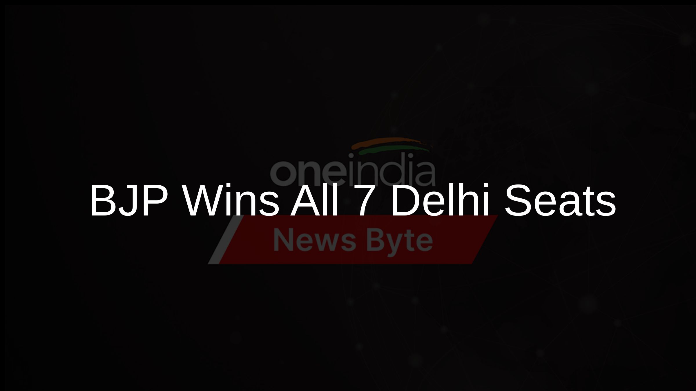 BJP Secures All 7 Seats in Delhi Lok Sabha Elections, Defeating AAP ...