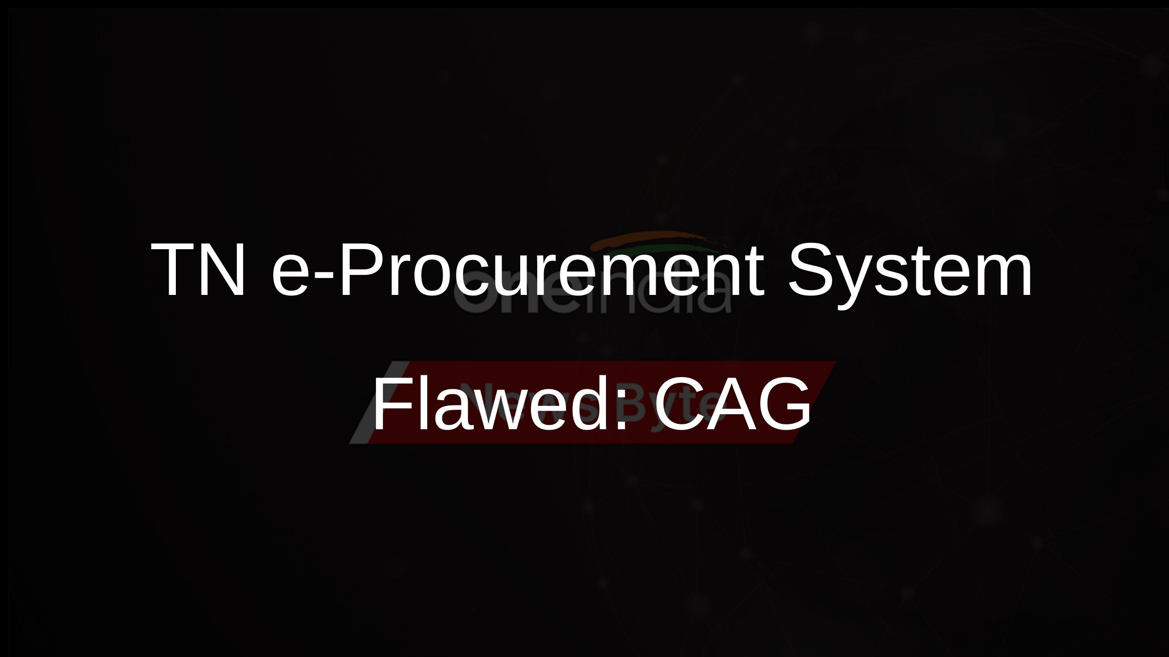 CAG Report Criticises TN's e-Procurement System for Lack of ...