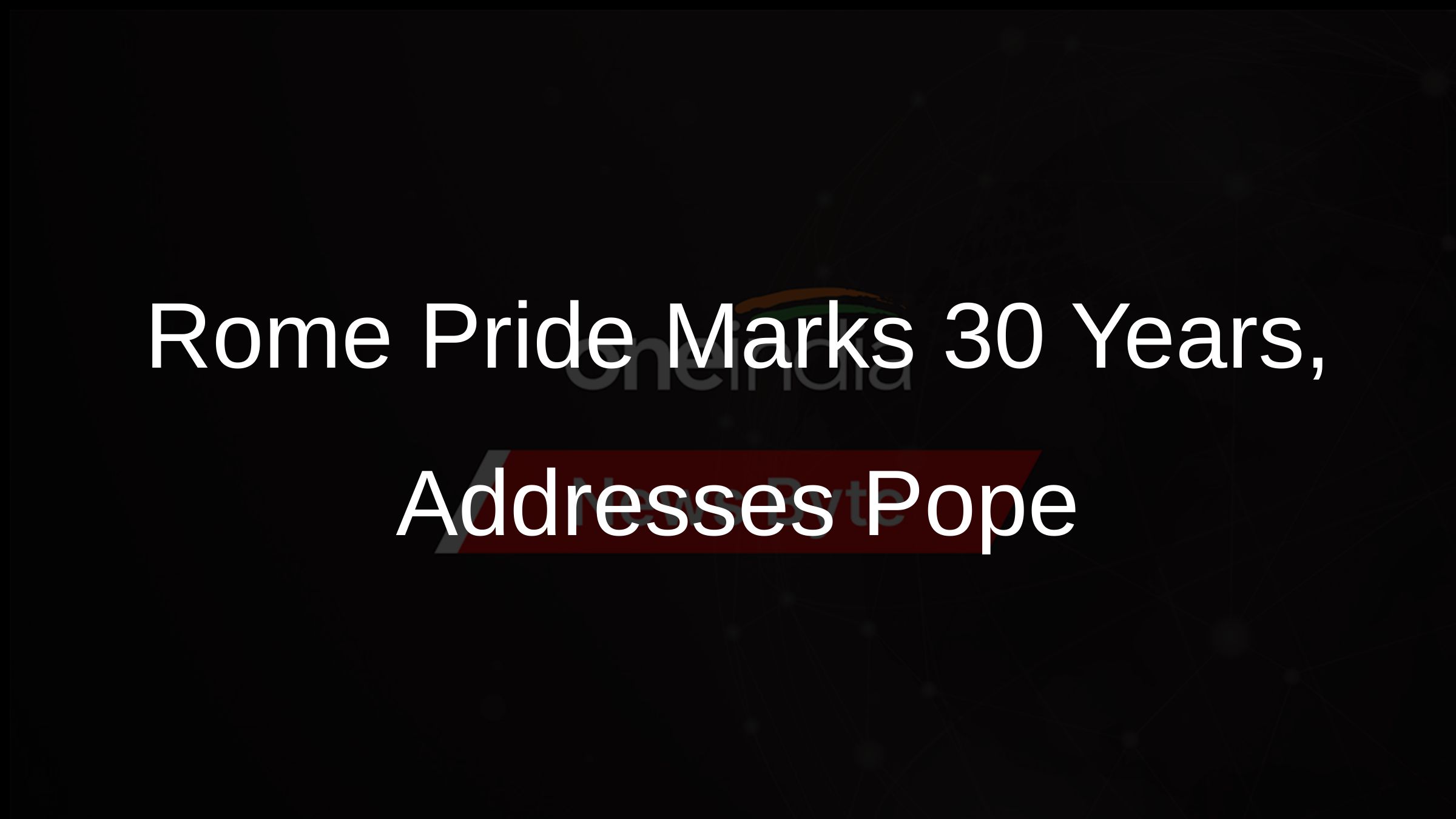Rome LGBTQ+ Pride Marks 30th Anniversary, Reflects on Pope's Remarks ...