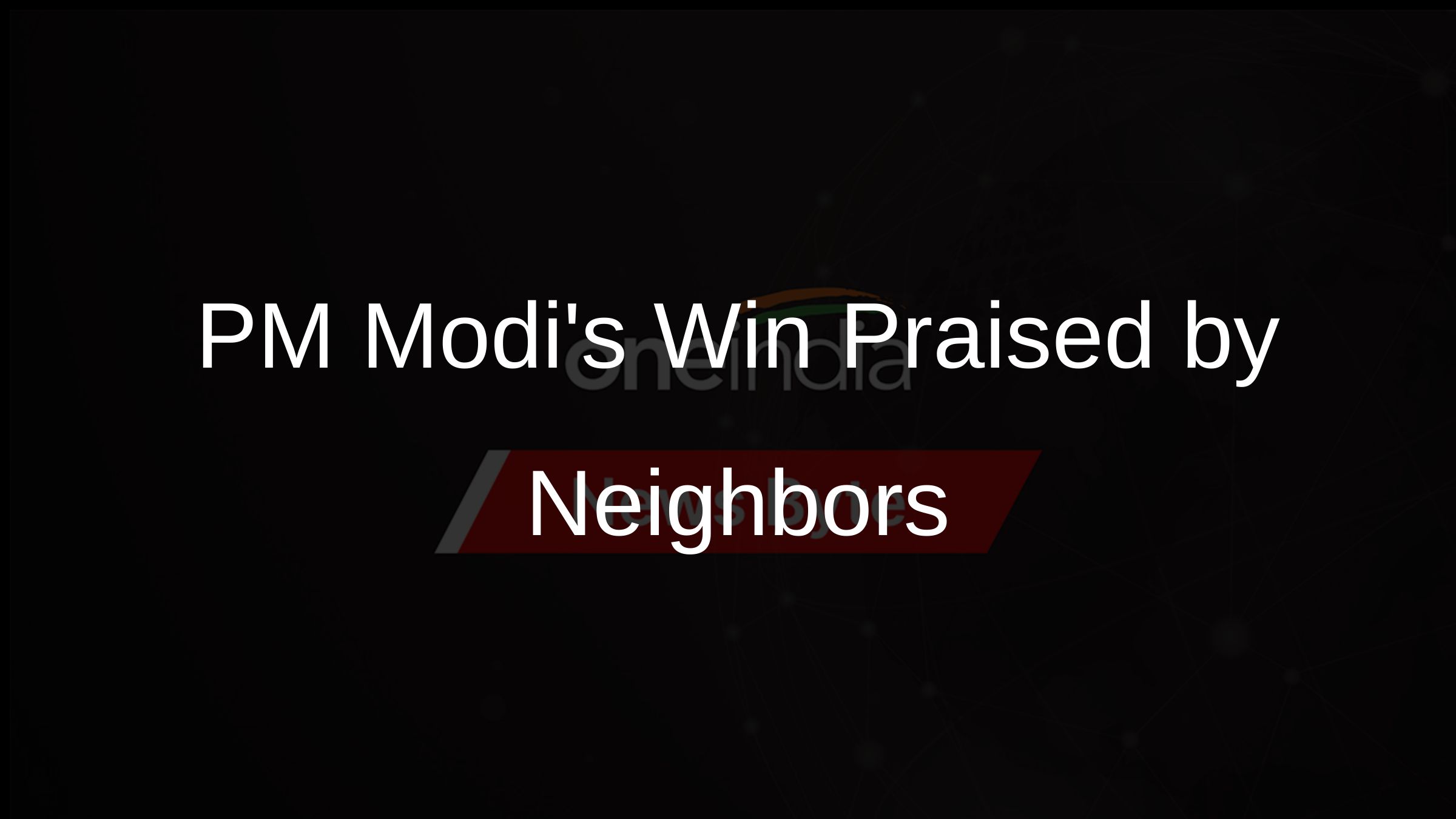 South Asian Leaders Congratulate PM Modi on Election Triumph - Oneindia ...